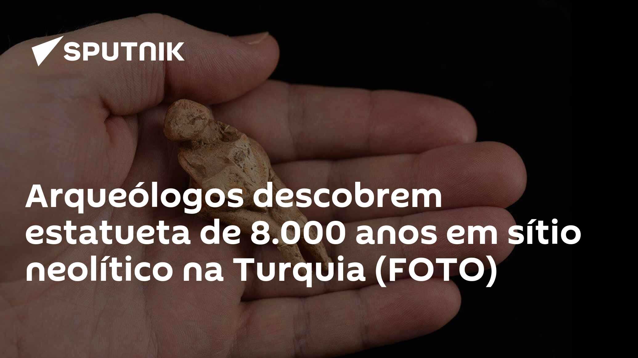 Arqueólogos descobrem estatueta de 8.000 anos em sítio neolítico na ...