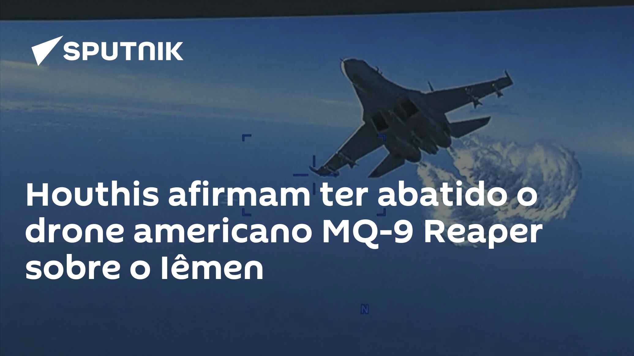 Houthis afirmam ter abatido o drone americano MQ-9 Reaper sobre o Iêmen ...