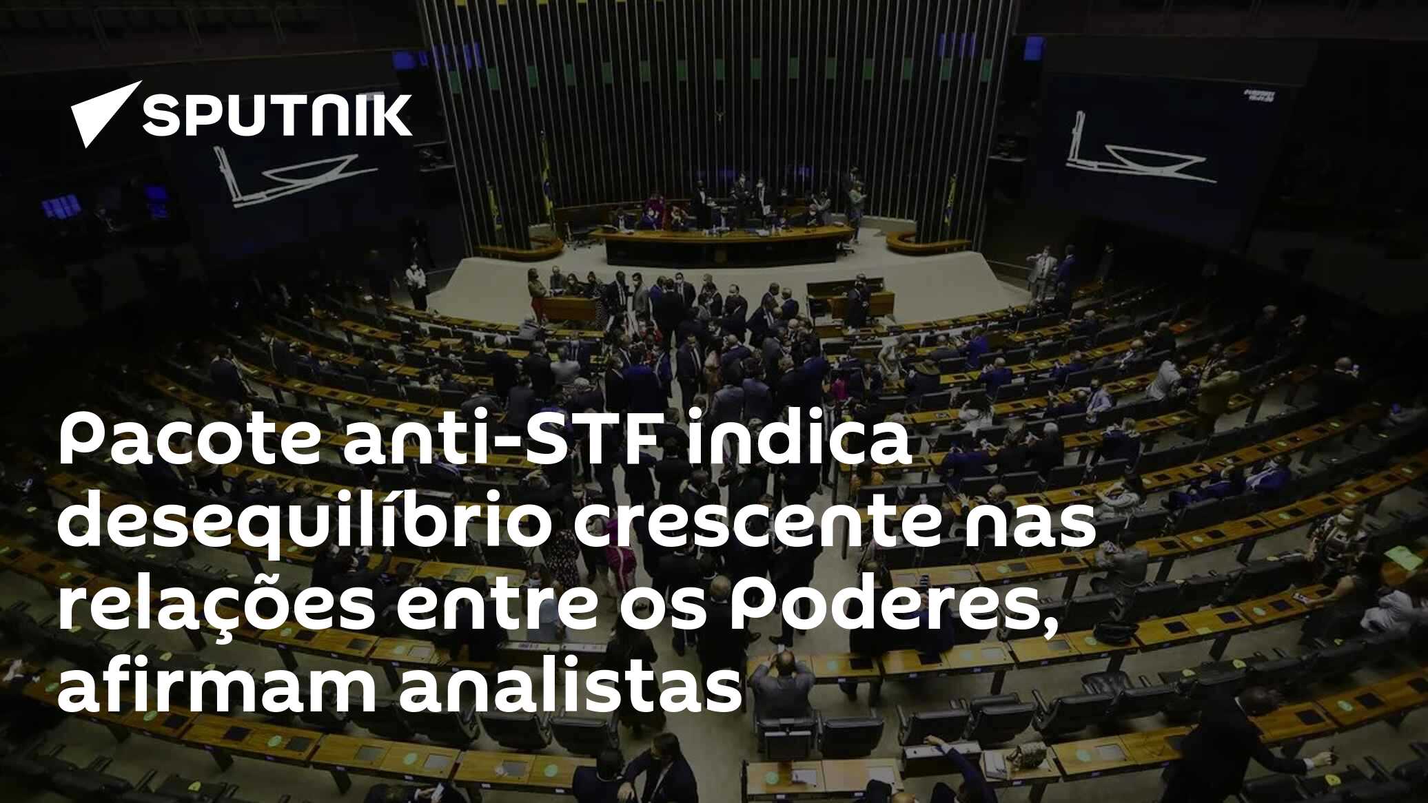 Pacote anti-STF indica desequilíbrio crescente nas relações entre os ...