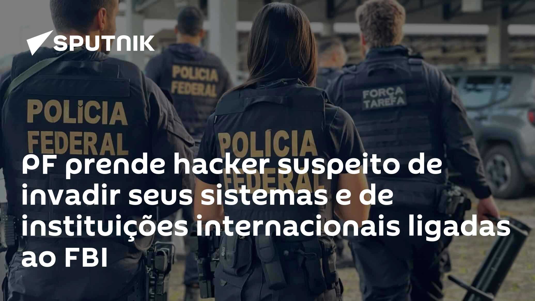 PF prende hacker suspeito de invadir seus sistemas e de instituições ...