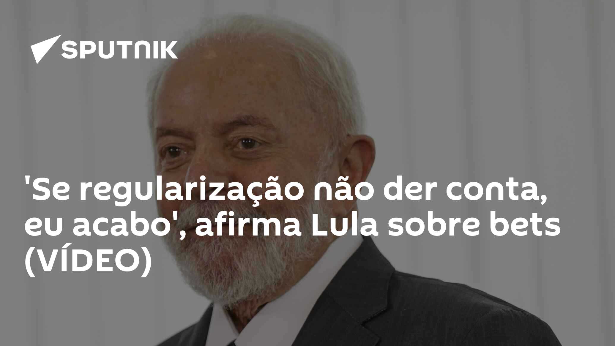 'Se regularização não der conta, eu acabo', afirma Lula sobre bets ...