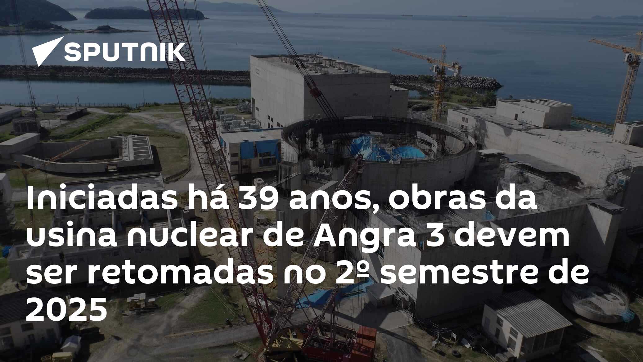 Iniciadas há 39 anos, obras da usina nuclear de Angra 3 devem ser ...