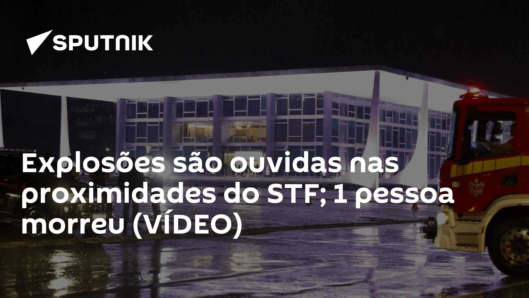 Explosões são ouvidas nas proximidades do STF; 1 pessoa morreu (VÍDEO ...
