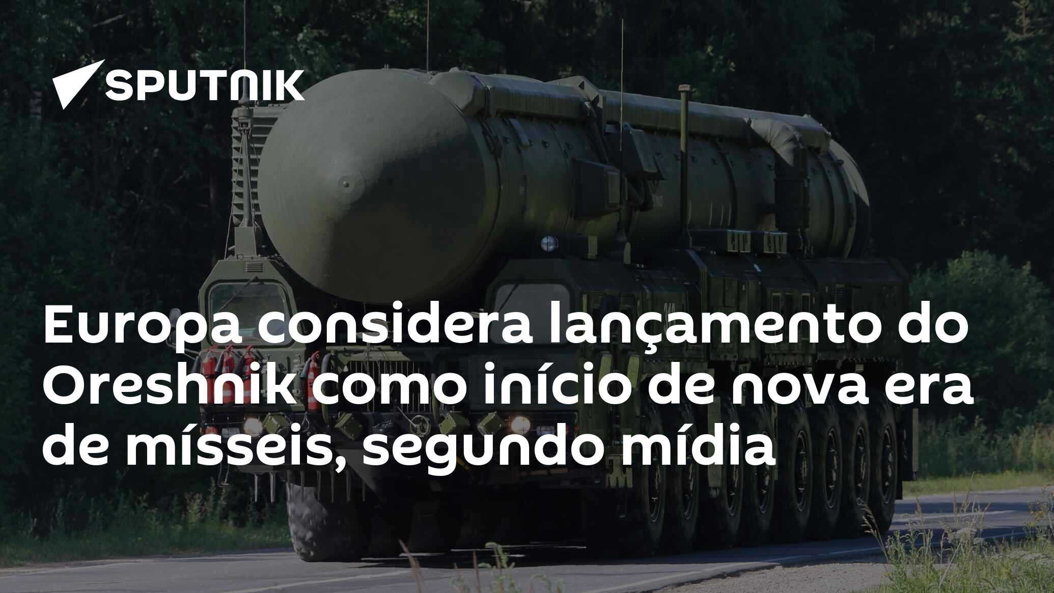 Europa considera lançamento do Oreshnik como início de nova era de ...