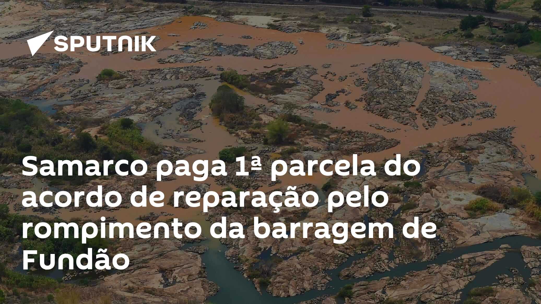 Samarco paga 1ª parcela do acordo de reparação pelo rompimento da ...