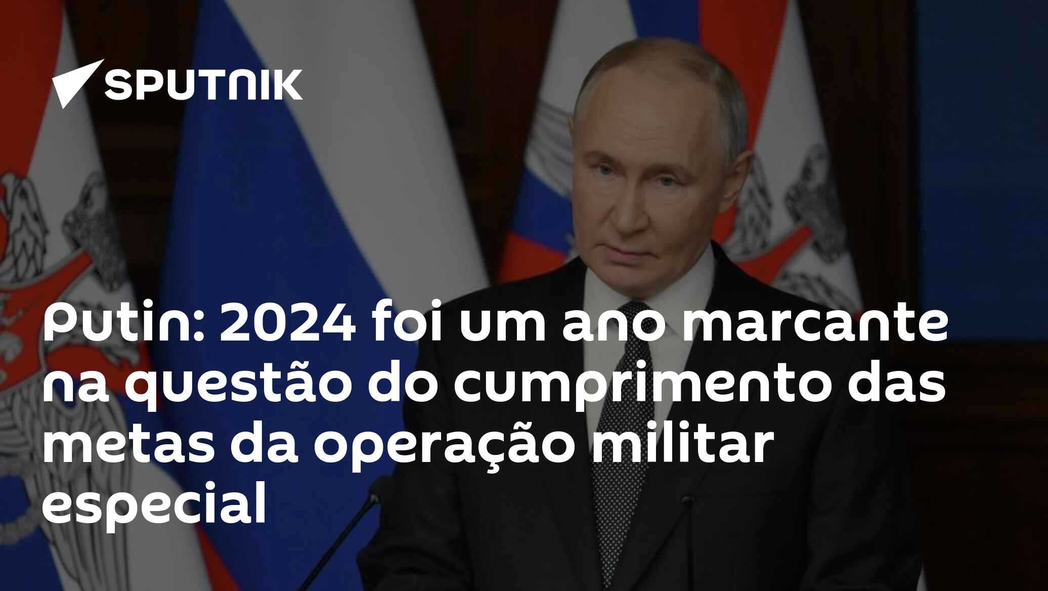 Putin: 2024 foi um ano marcante na questão do cumprimento das metas da ...
