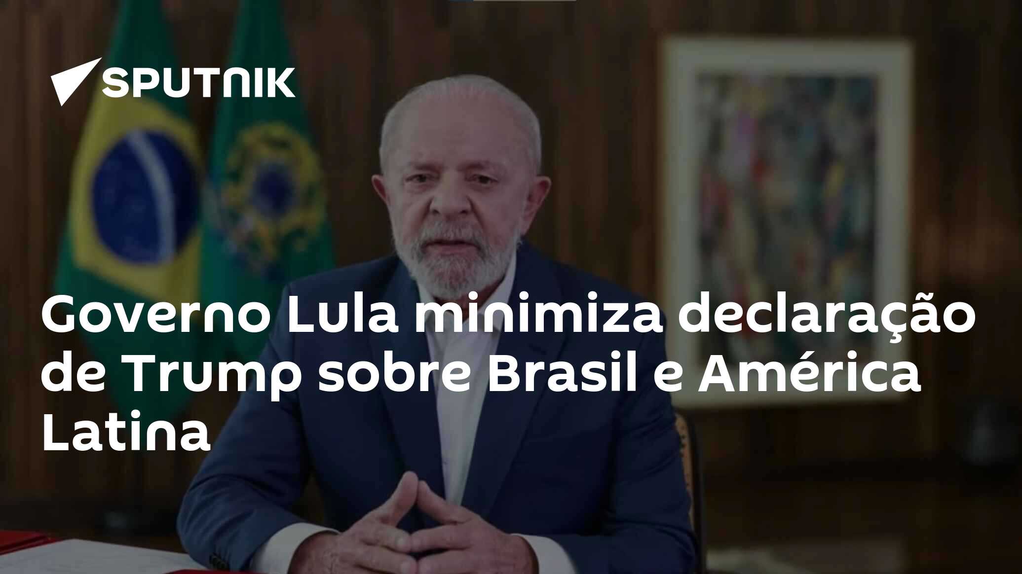 Governo Lula minimiza declaração de Trump sobre Brasil e América Latina ...