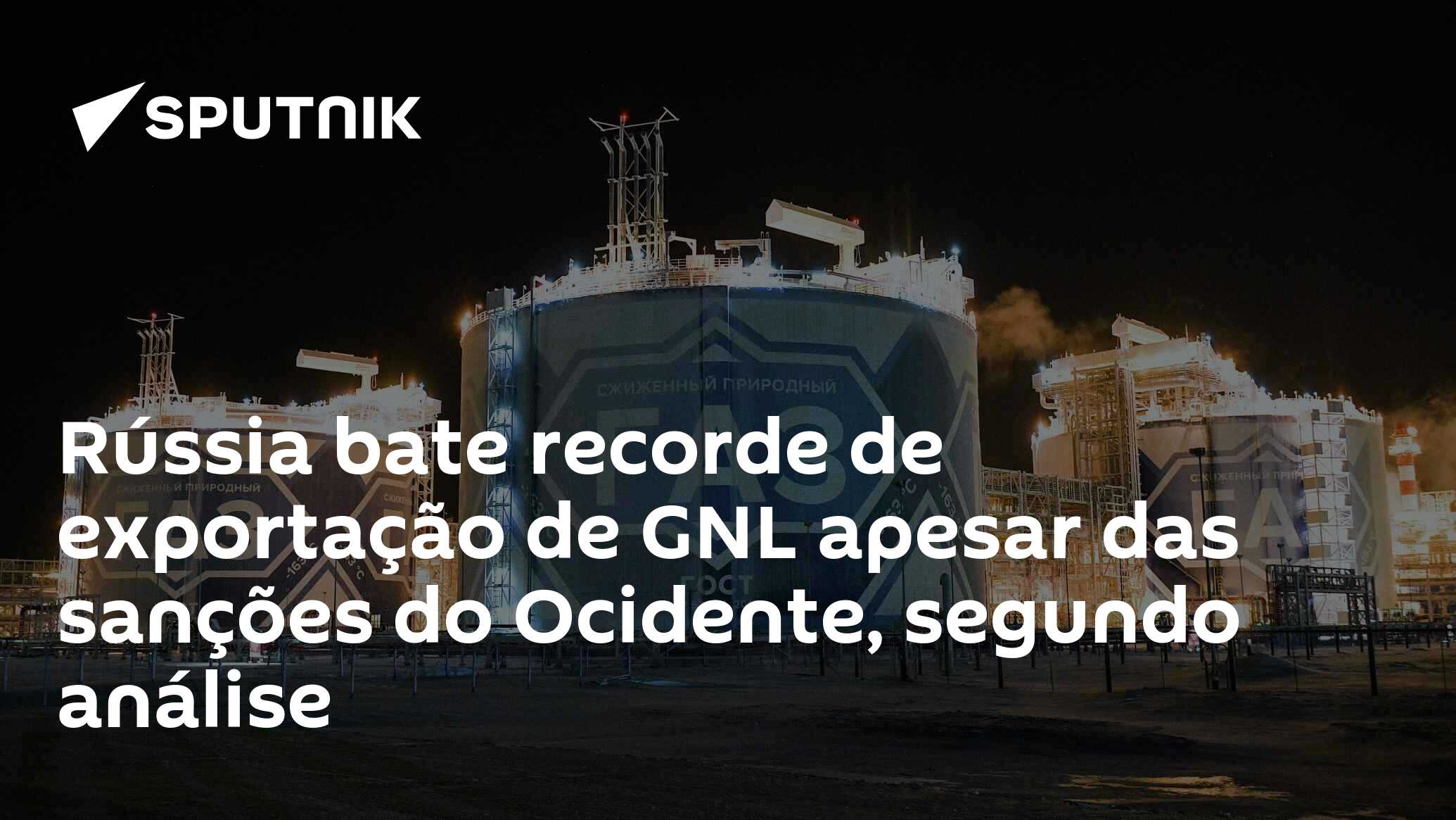 Rússia bate recorde de exportação de GNL apesar das sanções do Ocidente ...