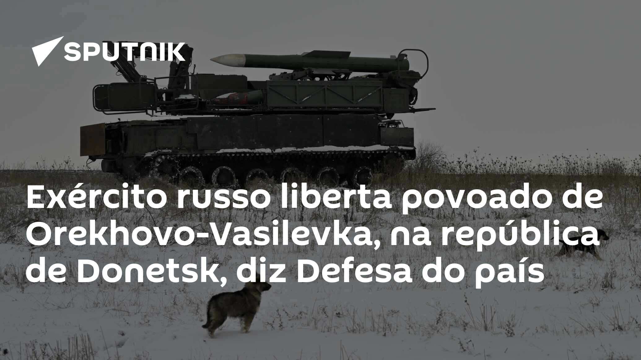 Exército russo liberta povoado de Orekhovo-Vasilevka, na república de ...