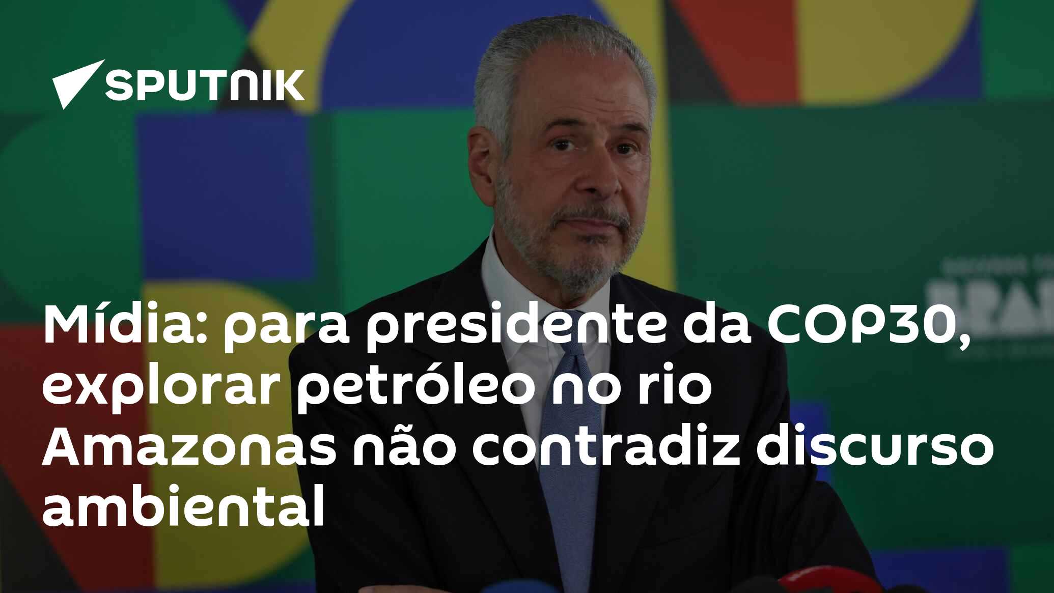 Mídia: para presidente da COP30, explorar petróleo no rio Amazonas não contradiz discurso ...