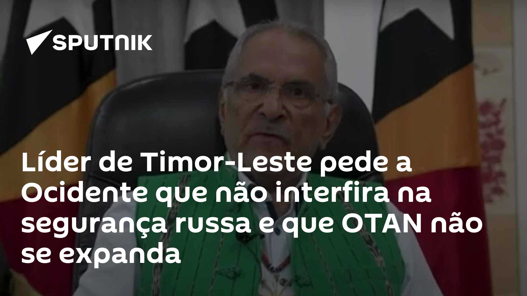 Líder de Timor-Leste pede a Ocidente que não interfira na segurança ...