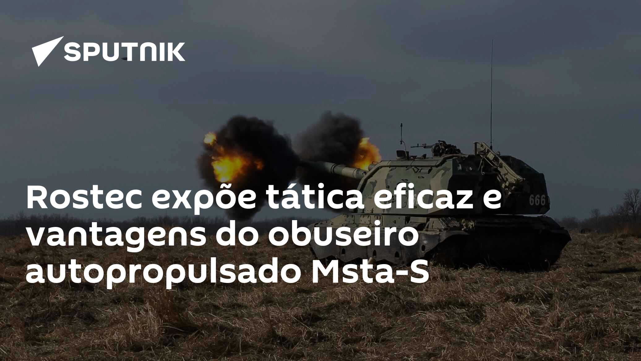 Rostec expõe tática eficaz e vantagens do obuseiro autopropulsado Msta-S - 01.03.2025, Sputnik ...