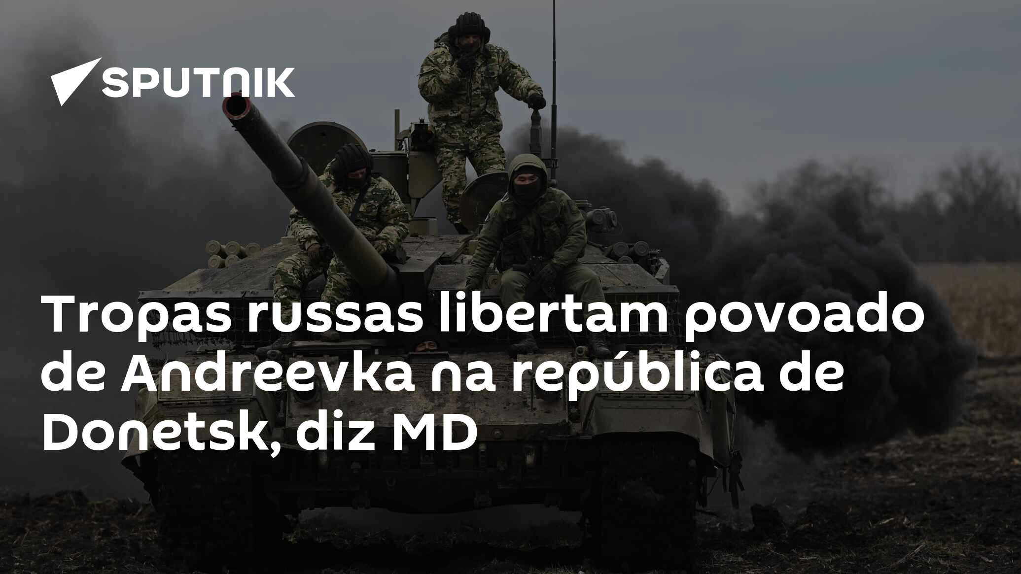 Tropas russas libertam povoado de Andreevka na república de Donetsk ...