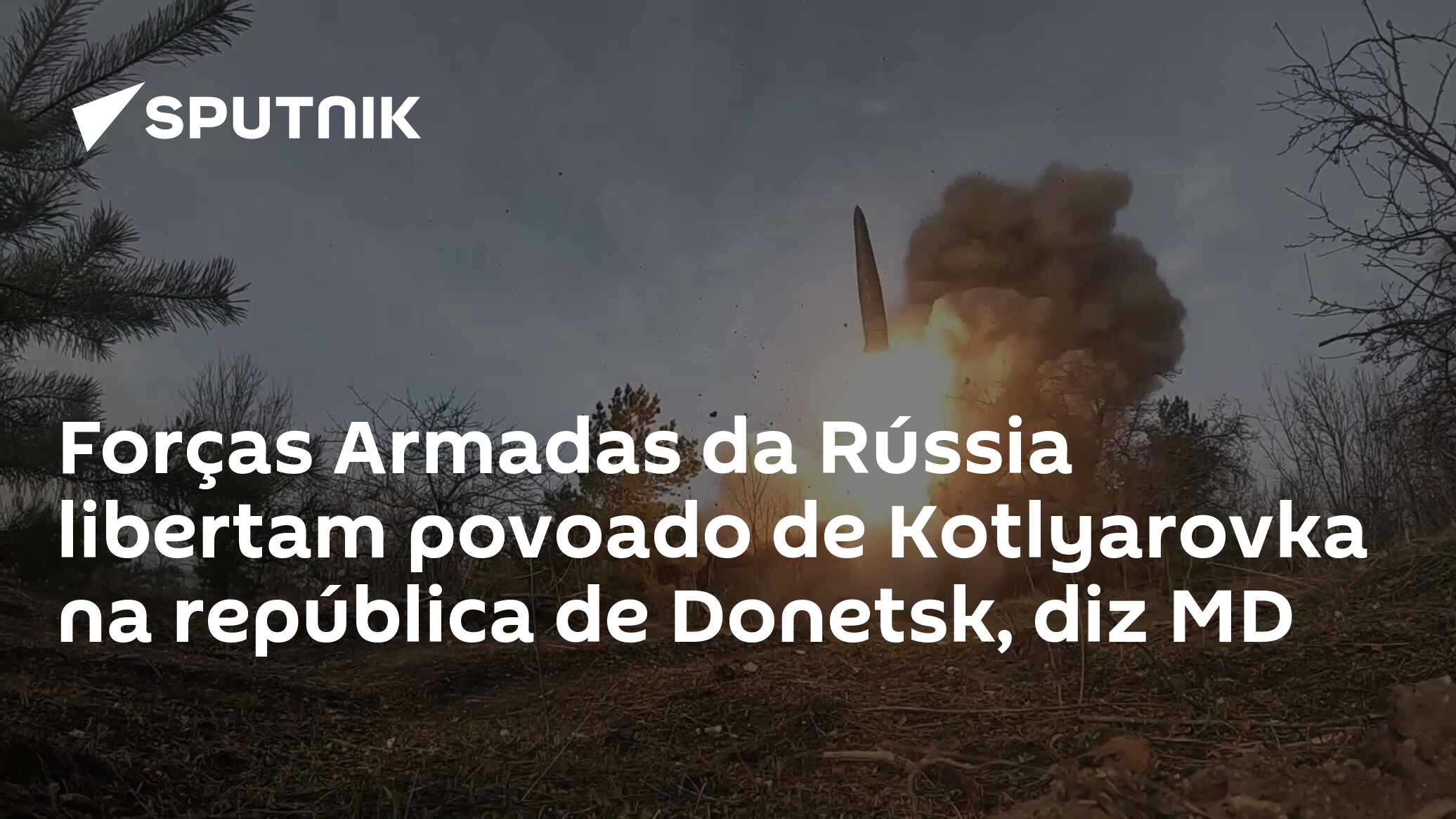 Forças Armadas da Rússia libertam povoado de Kotlyarovka na república ...