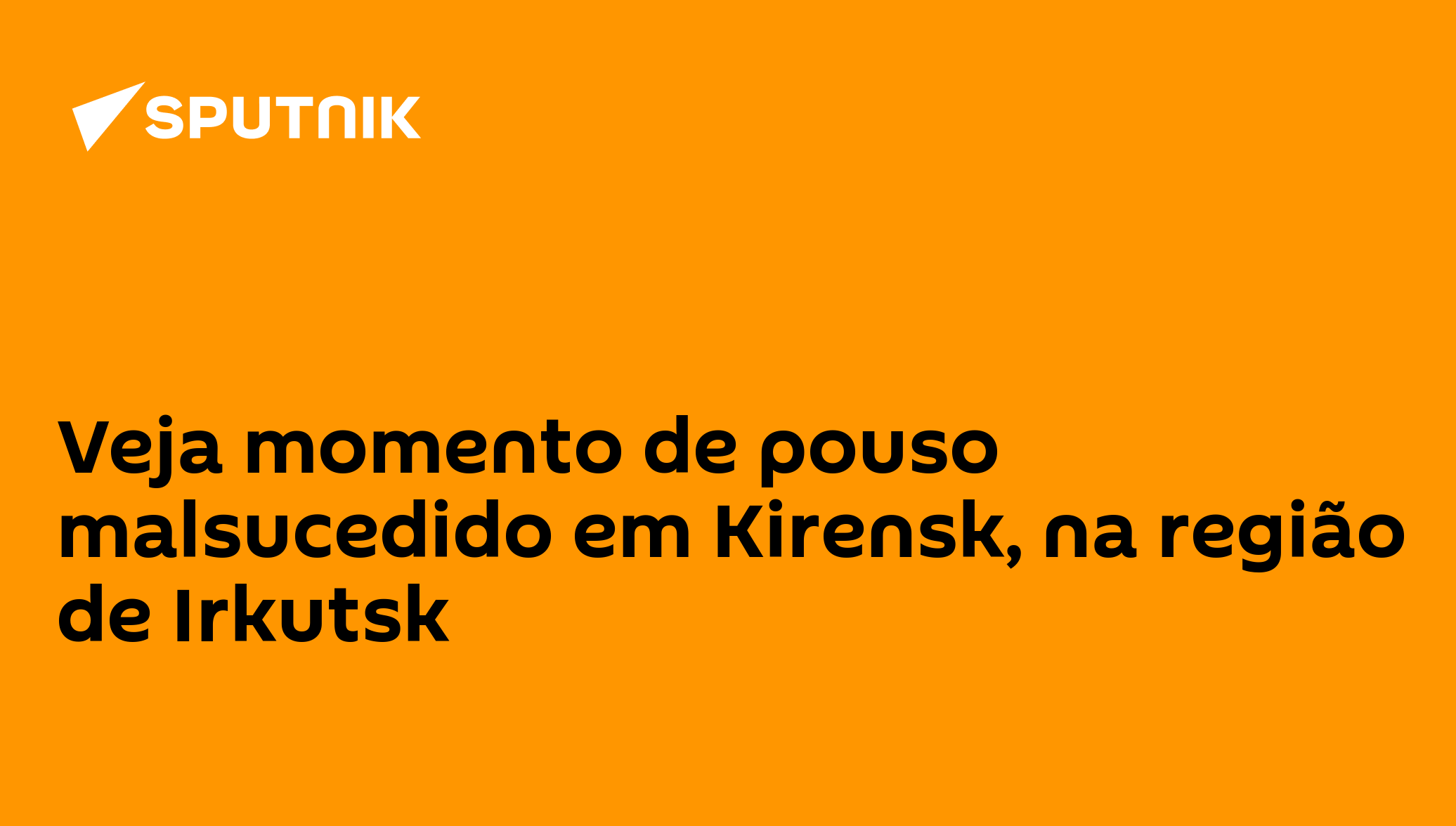 Veja momento de pouso malsucedido em Kirensk, na região de Irkutsk - 26 ...