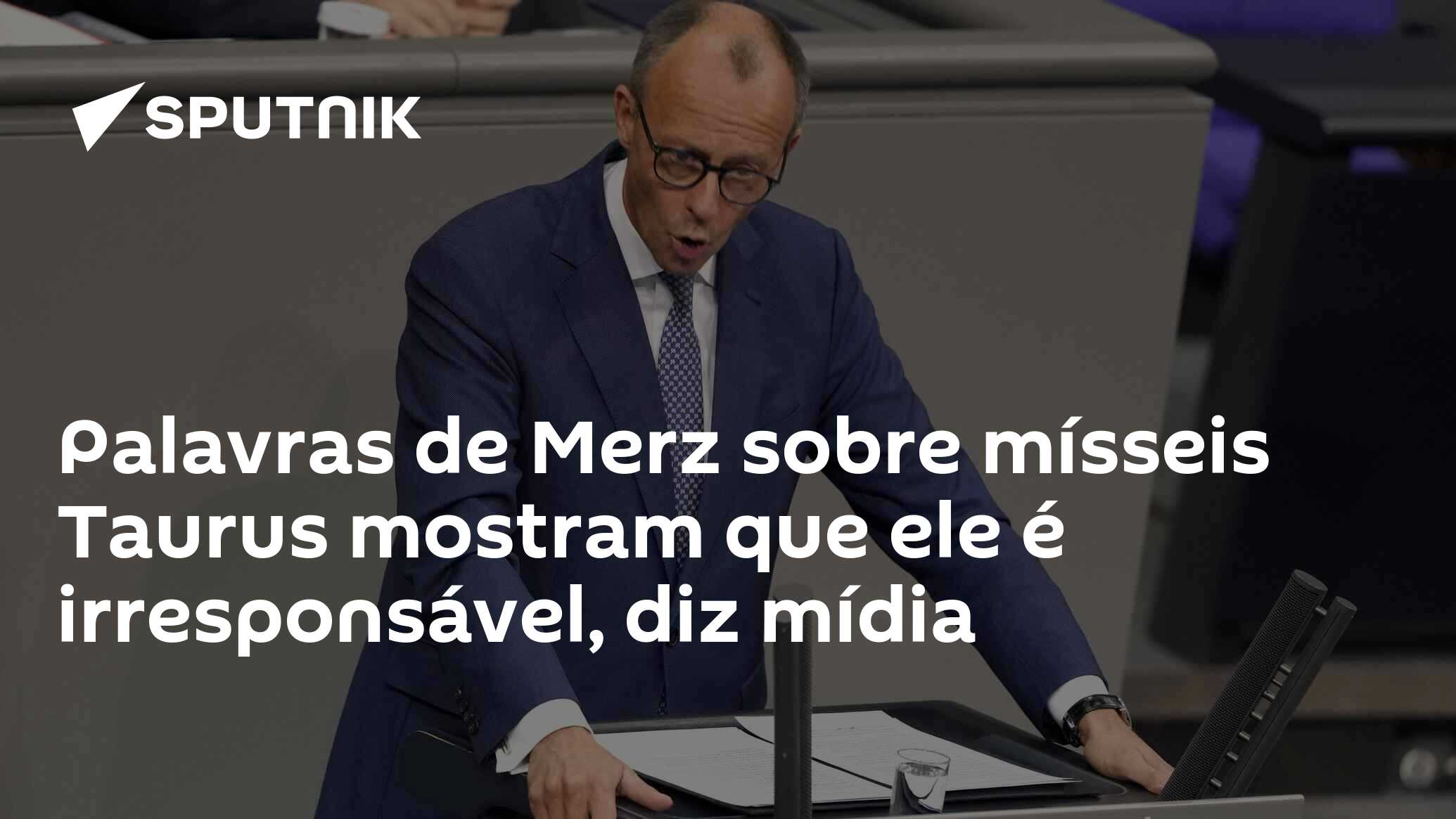 Palavras de Merz sobre mísseis Taurus mostram que ele é irresponsável ...