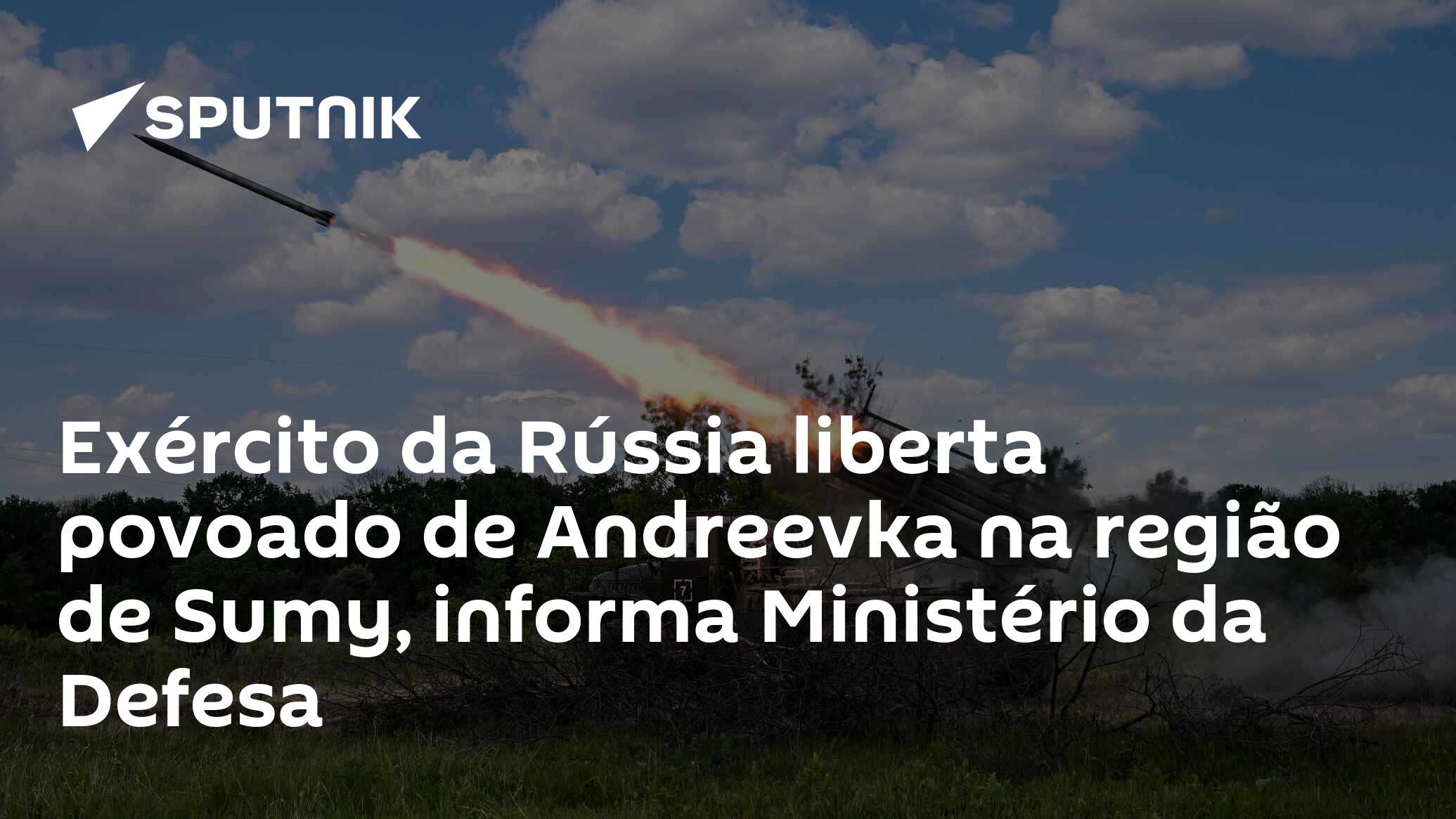 Exército da Rússia liberta povoado de Andreevka na região de Sumy ...