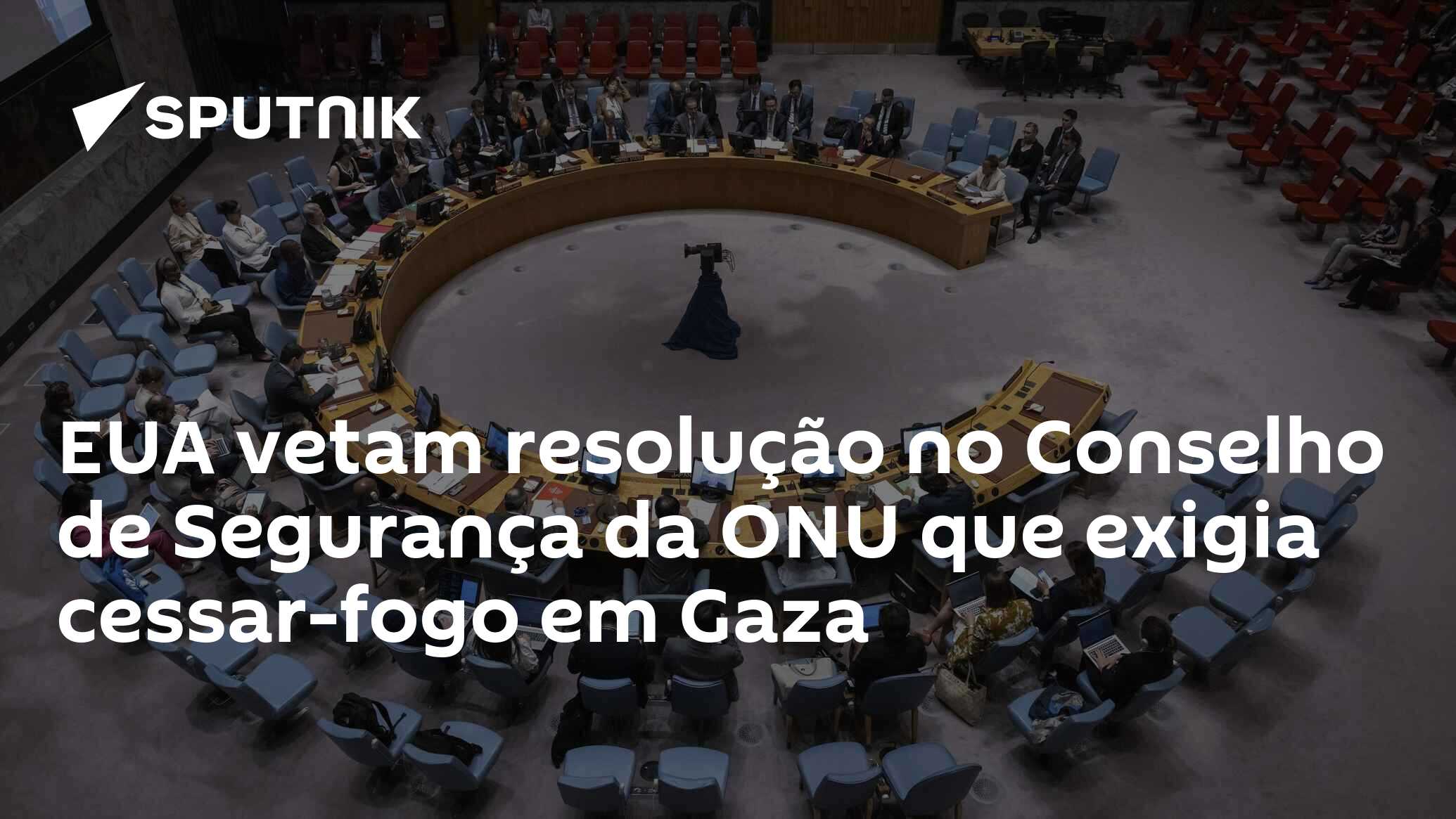 EUA vetam resolução no Conselho de Segurança da ONU que exigia cessar ...