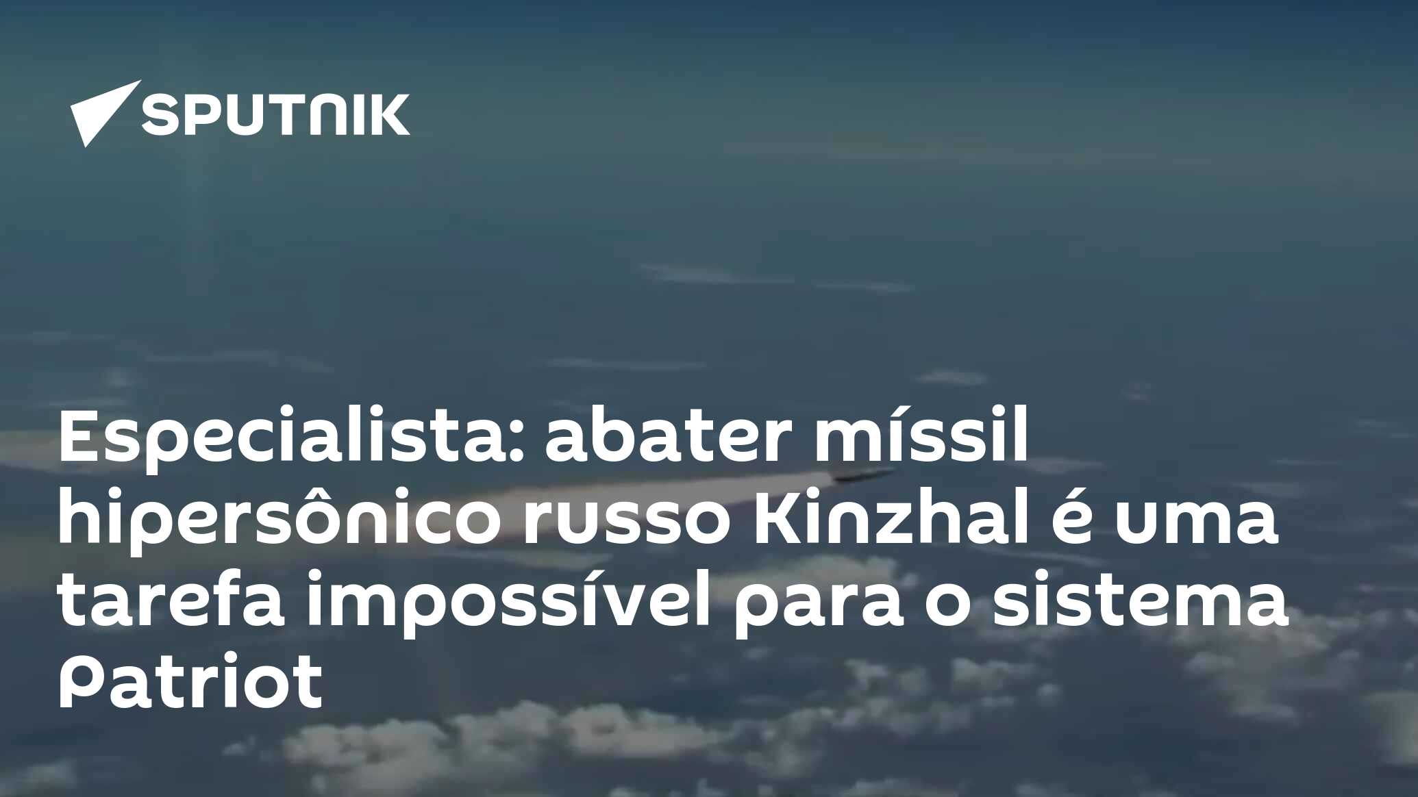 Especialista: abater míssil hipersônico russo Kinzhal é uma tarefa ...