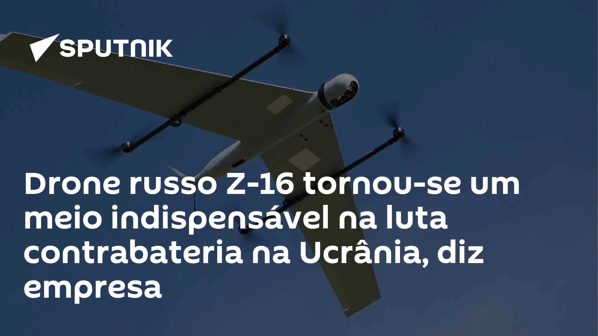 Drone russo Z-16 tornou-se um meio indispensável na luta contrabateria ...