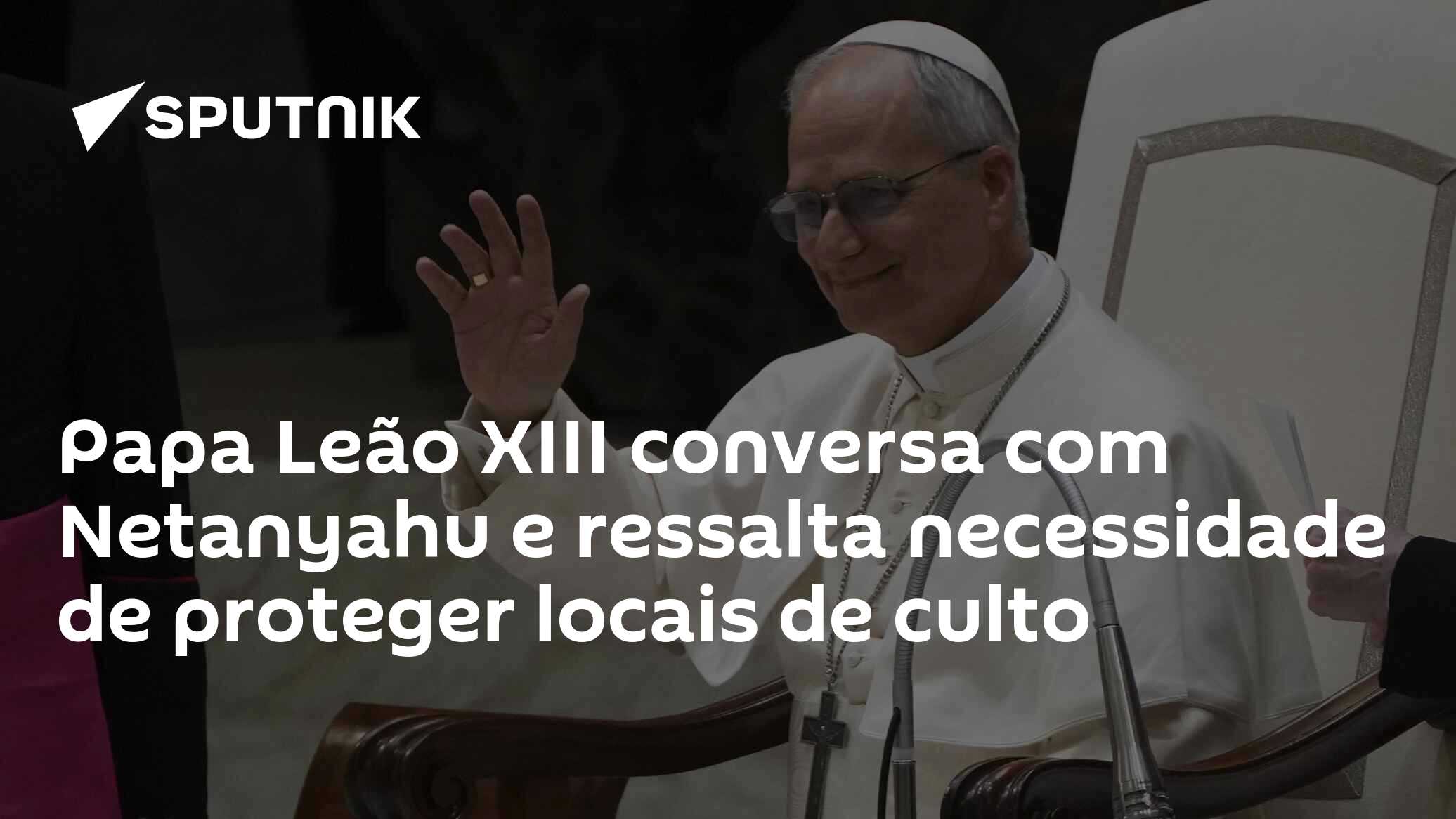 Papa Leão XIII conversa com Netanyahu e ressalta necessidade de ...