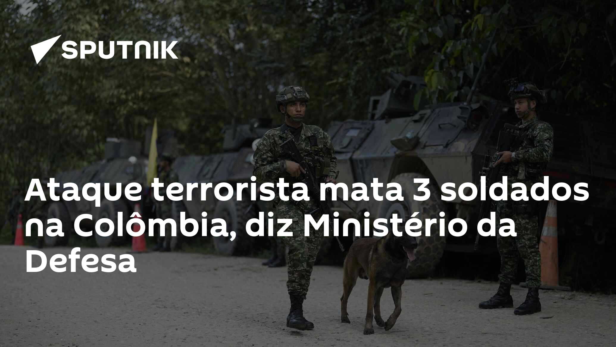 Ataque terrorista mata 3 soldados na Colômbia, diz Ministério da Defesa ...