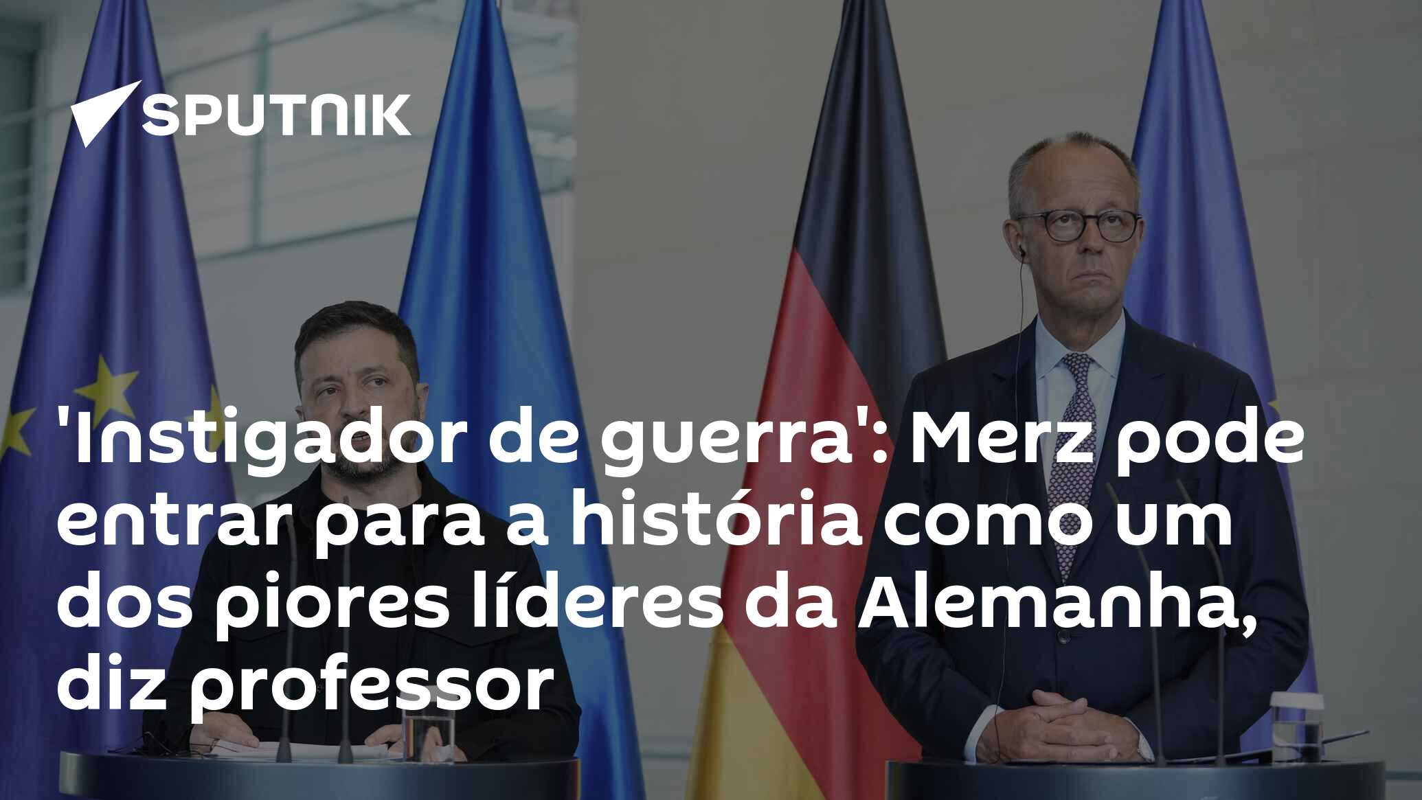 'Instigador de guerra': Merz pode entrar para a história como um dos ...