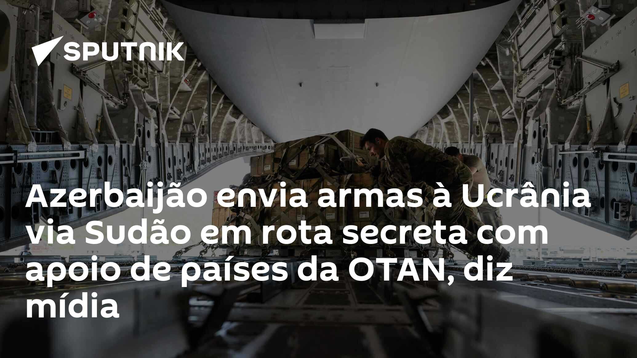 Azerbaijão envia armas à Ucrânia via Sudão em rota secreta com apoio de ...