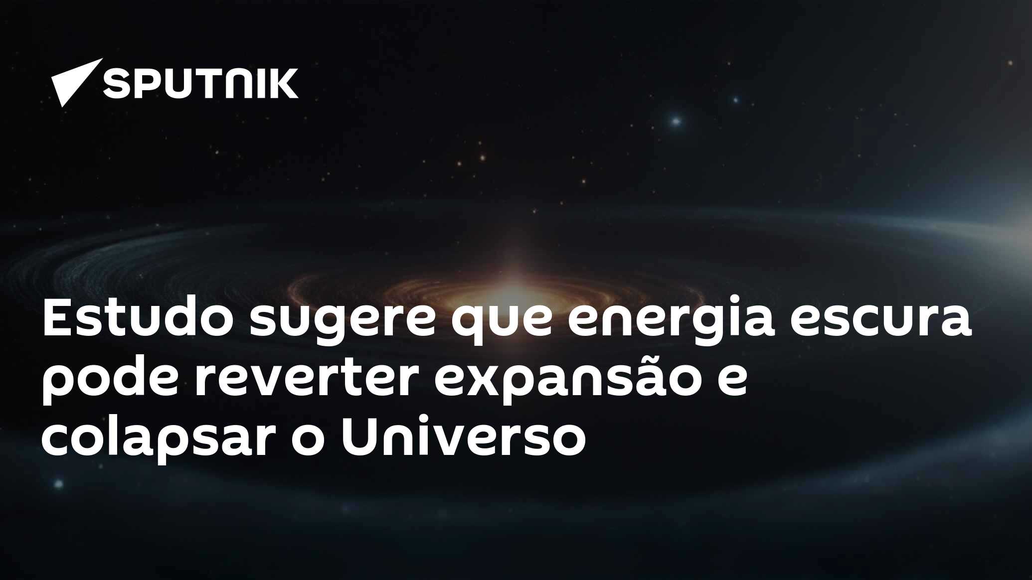 Estudo sugere que energia escura pode reverter expansão e colapsar o Universo - 09.10.2025 ...