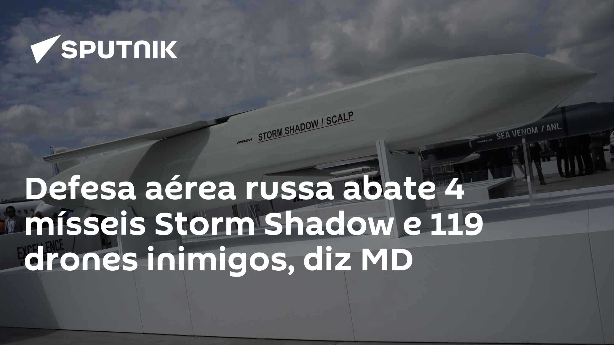 Defesa aérea russa abate 4 mísseis Storm Shadow e 119 drones inimigos ...