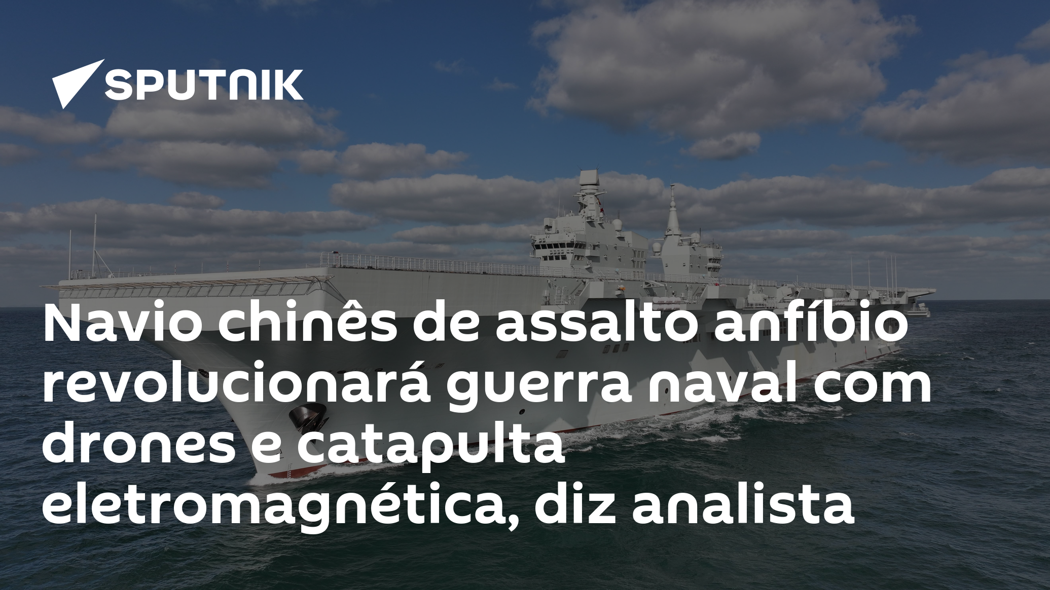 Navio chinês de assalto anfíbio revolucionará guerra naval com drones e ...