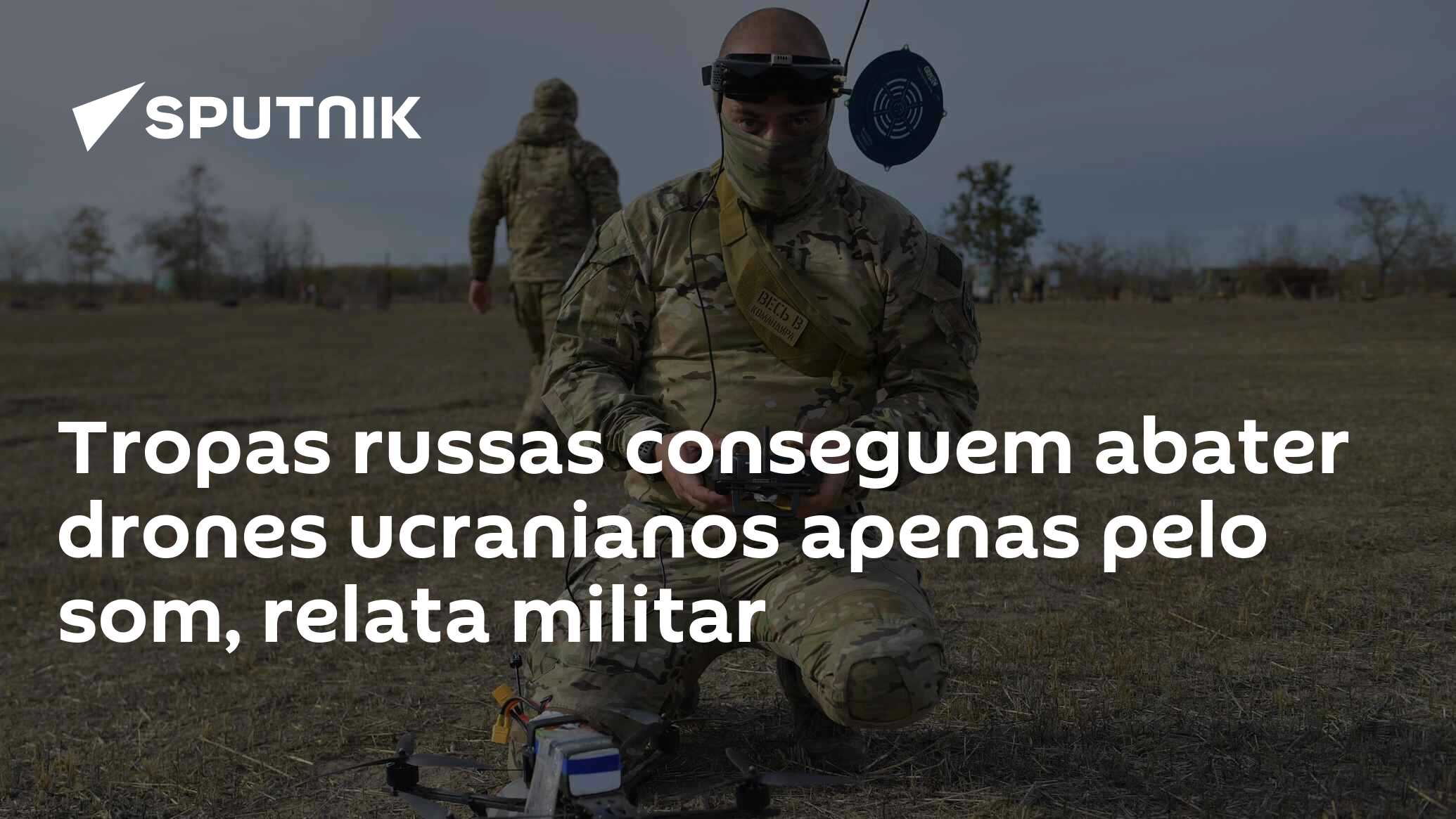 Tropas russas conseguem abater drones ucranianos apenas pelo som ...