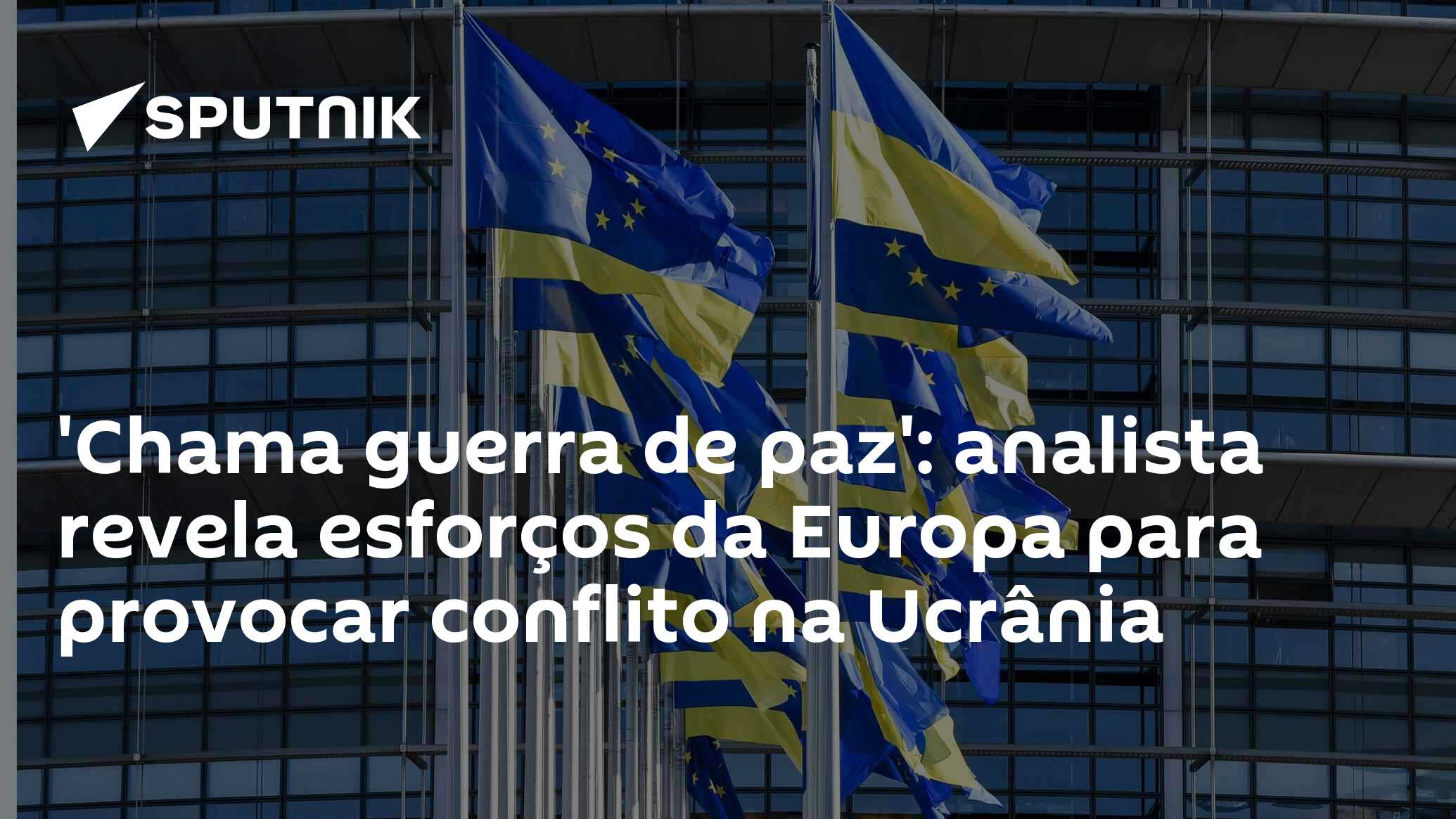 'Chama guerra de paz': analista revela esforços da Europa para provocar ...