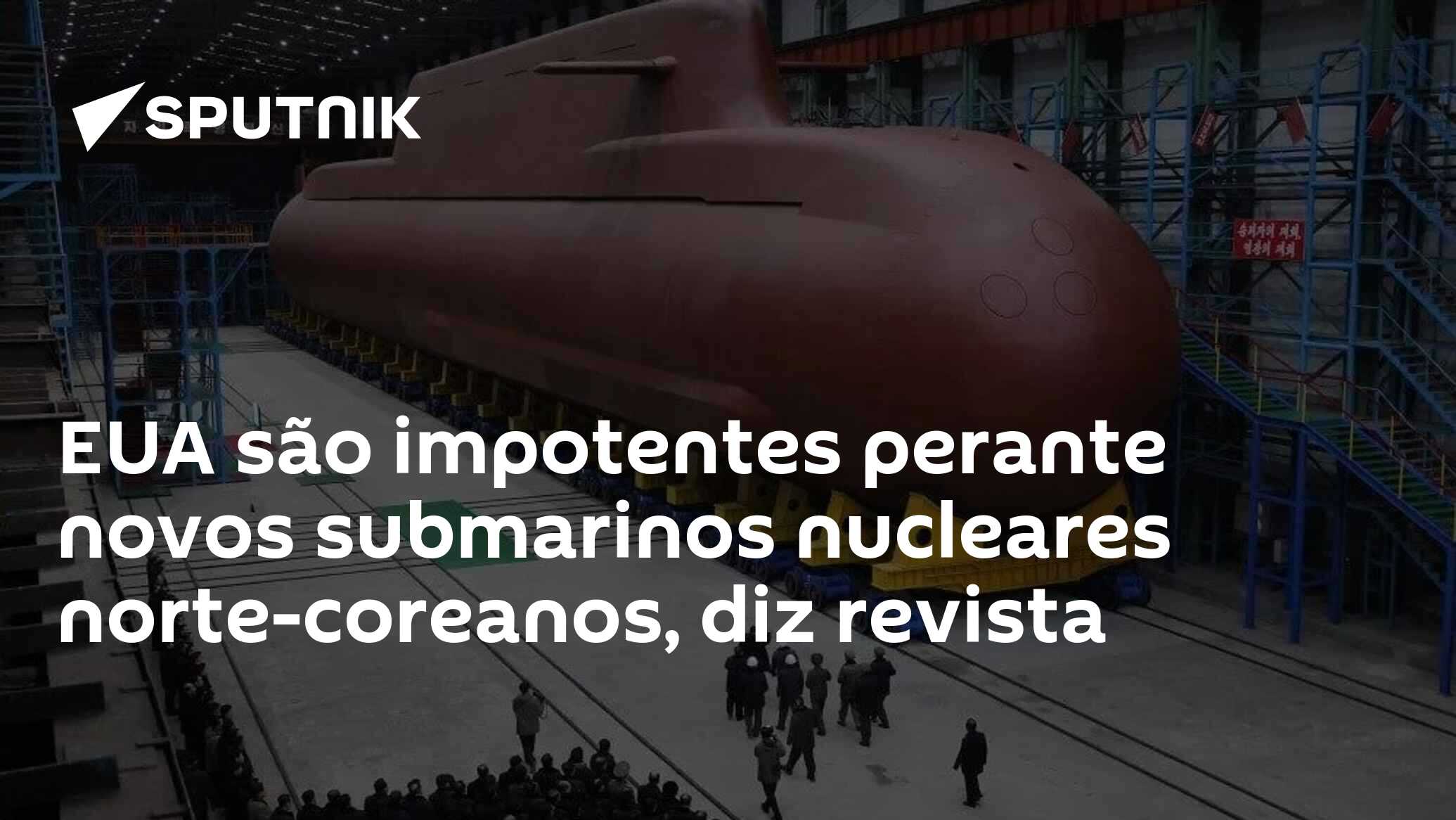 EUA são impotentes perante novos submarinos nucleares norte-coreanos ...