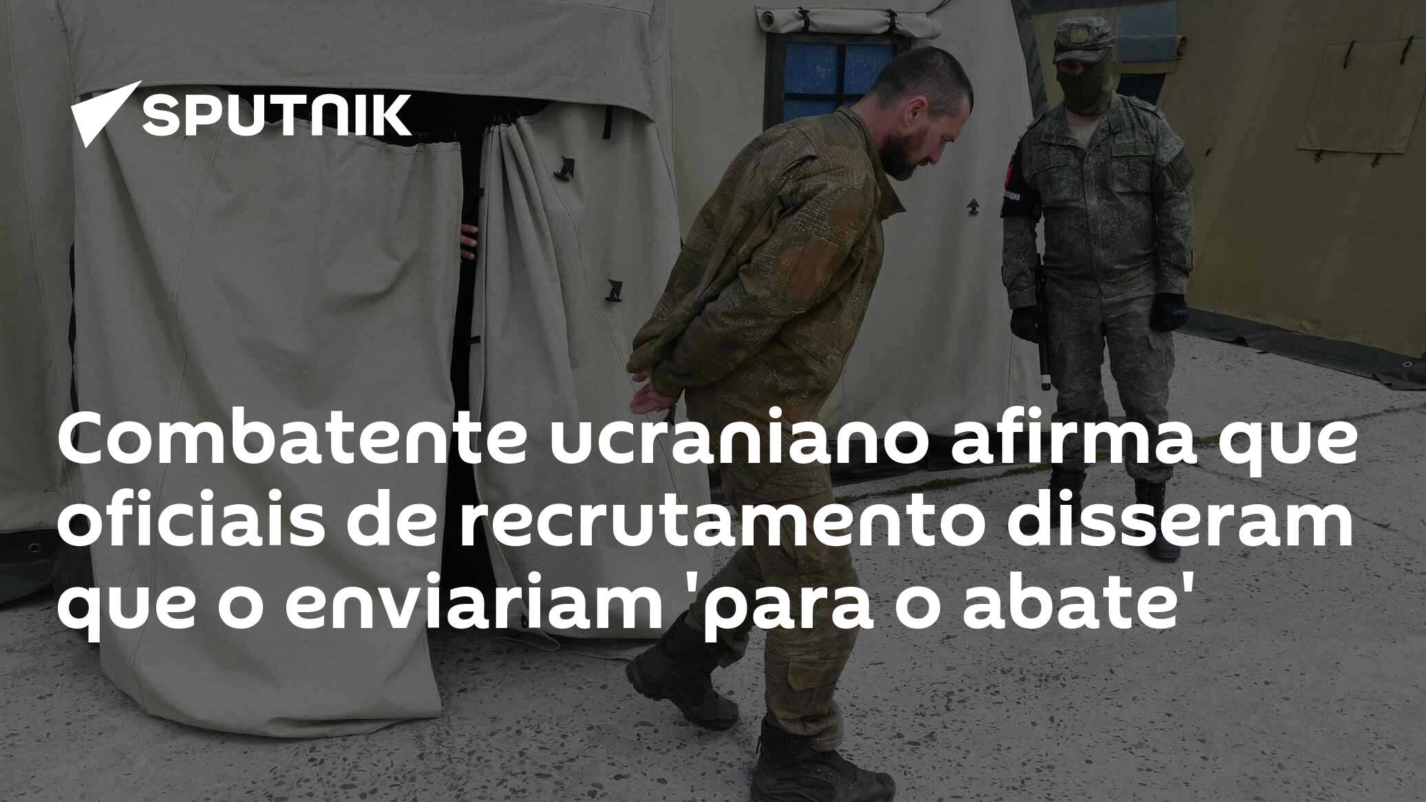 Combatente ucraniano afirma que oficiais de recrutamento disseram que o ...