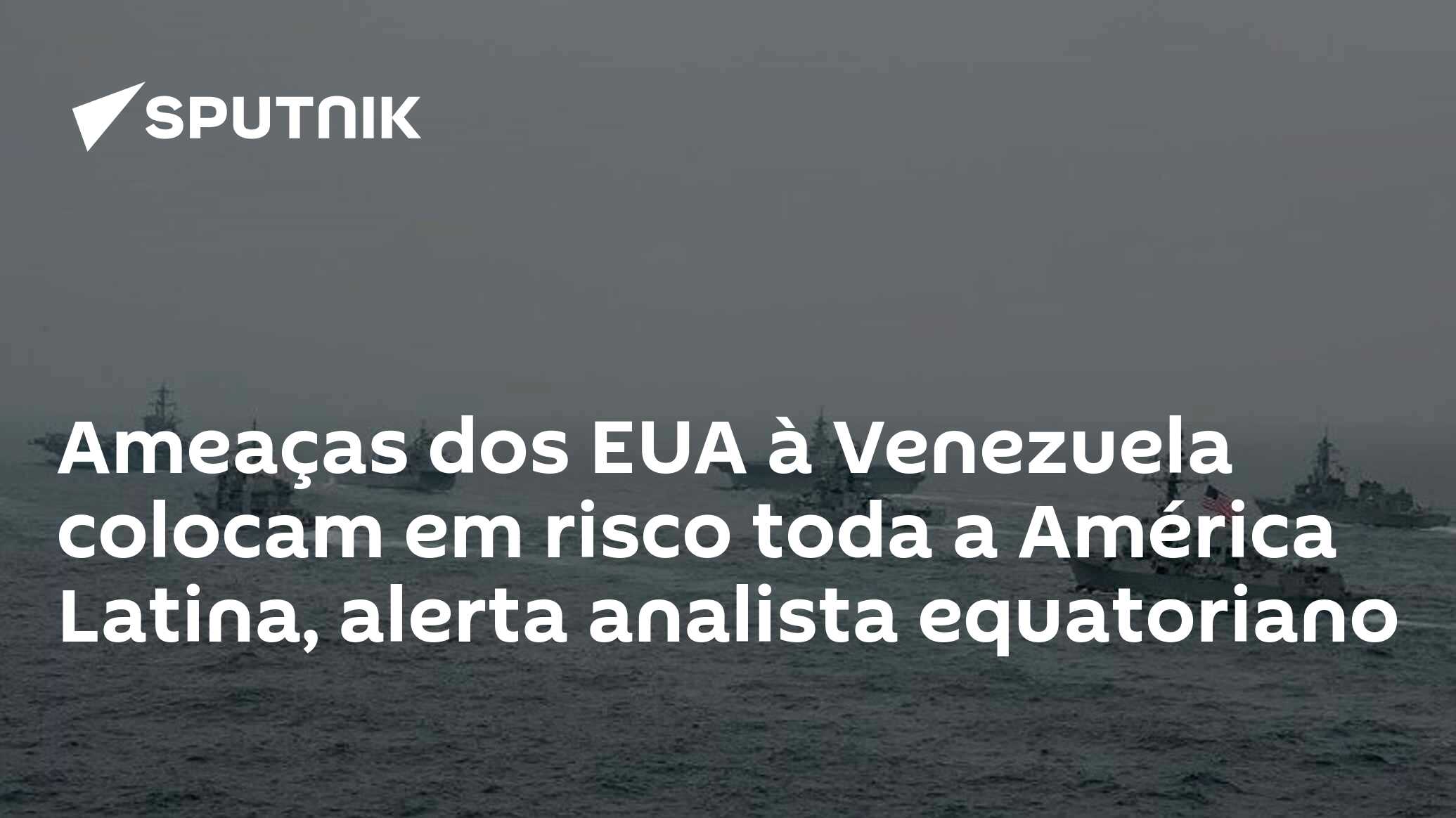 Ameaças dos EUA à Venezuela colocam em risco toda a América Latina ...