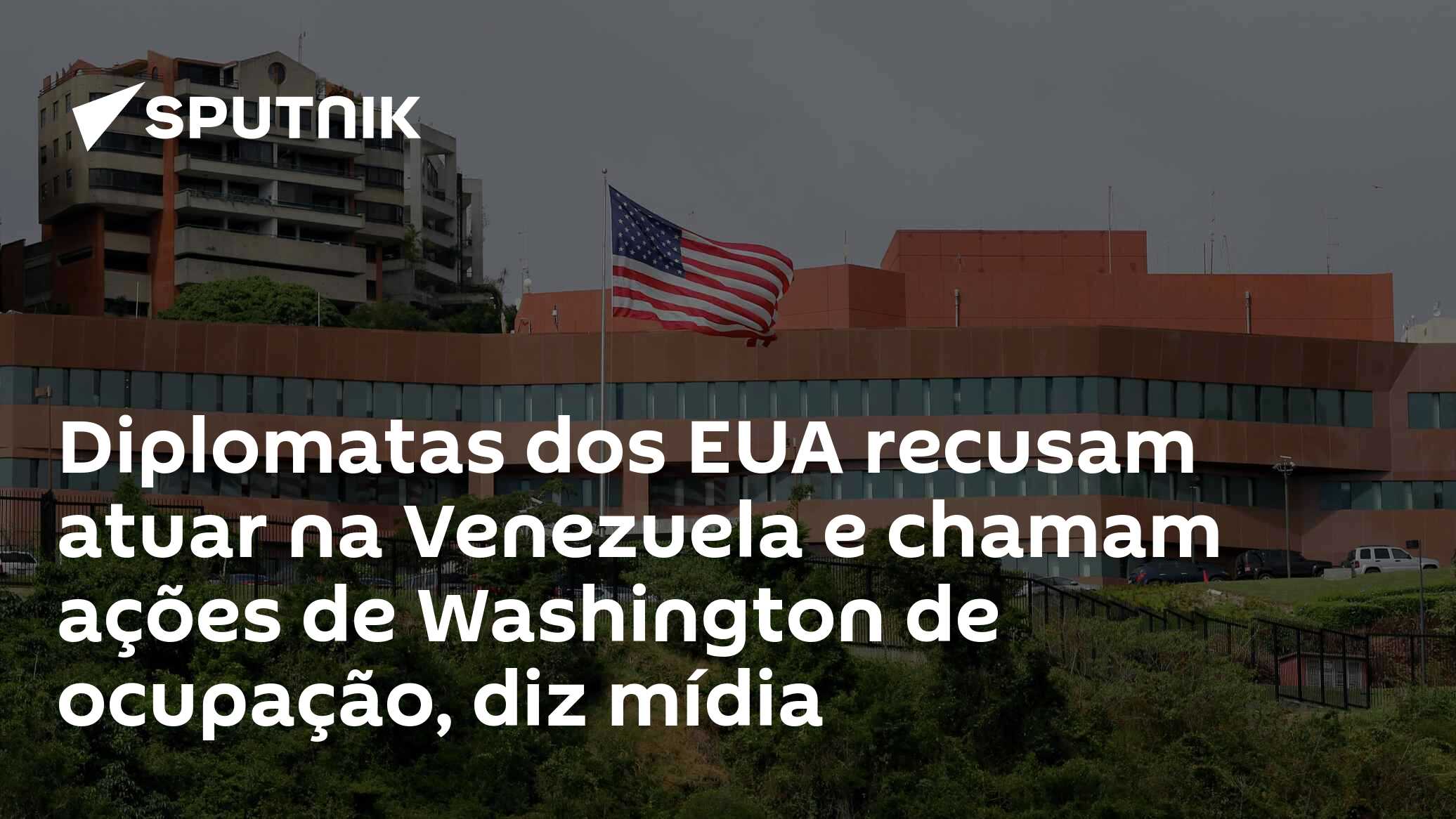 Diplomatas dos EUA recusam atuar na Venezuela e chamam ações de ...