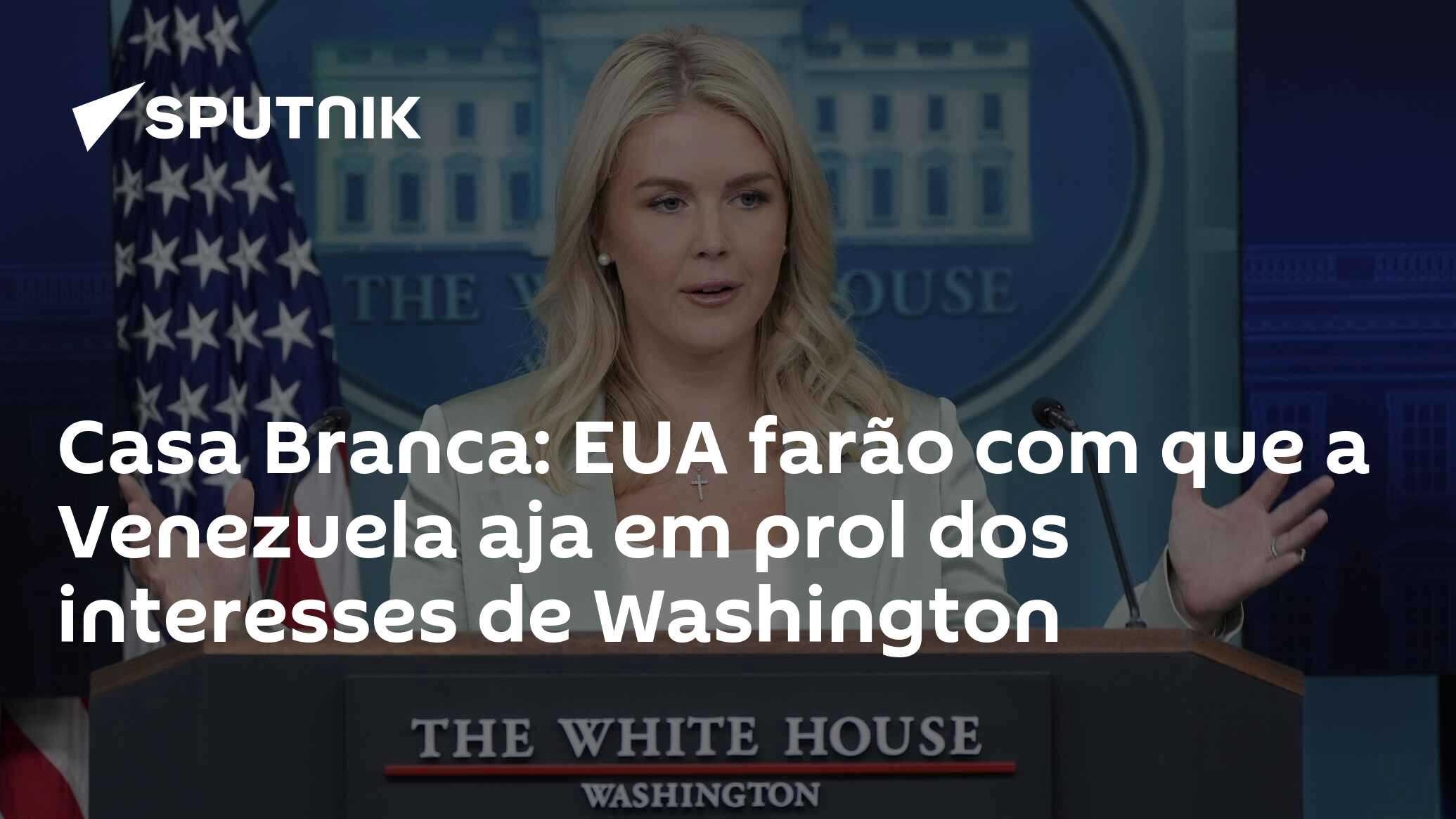 Casa Branca: EUA farão com que a Venezuela aja em prol dos interesses ...