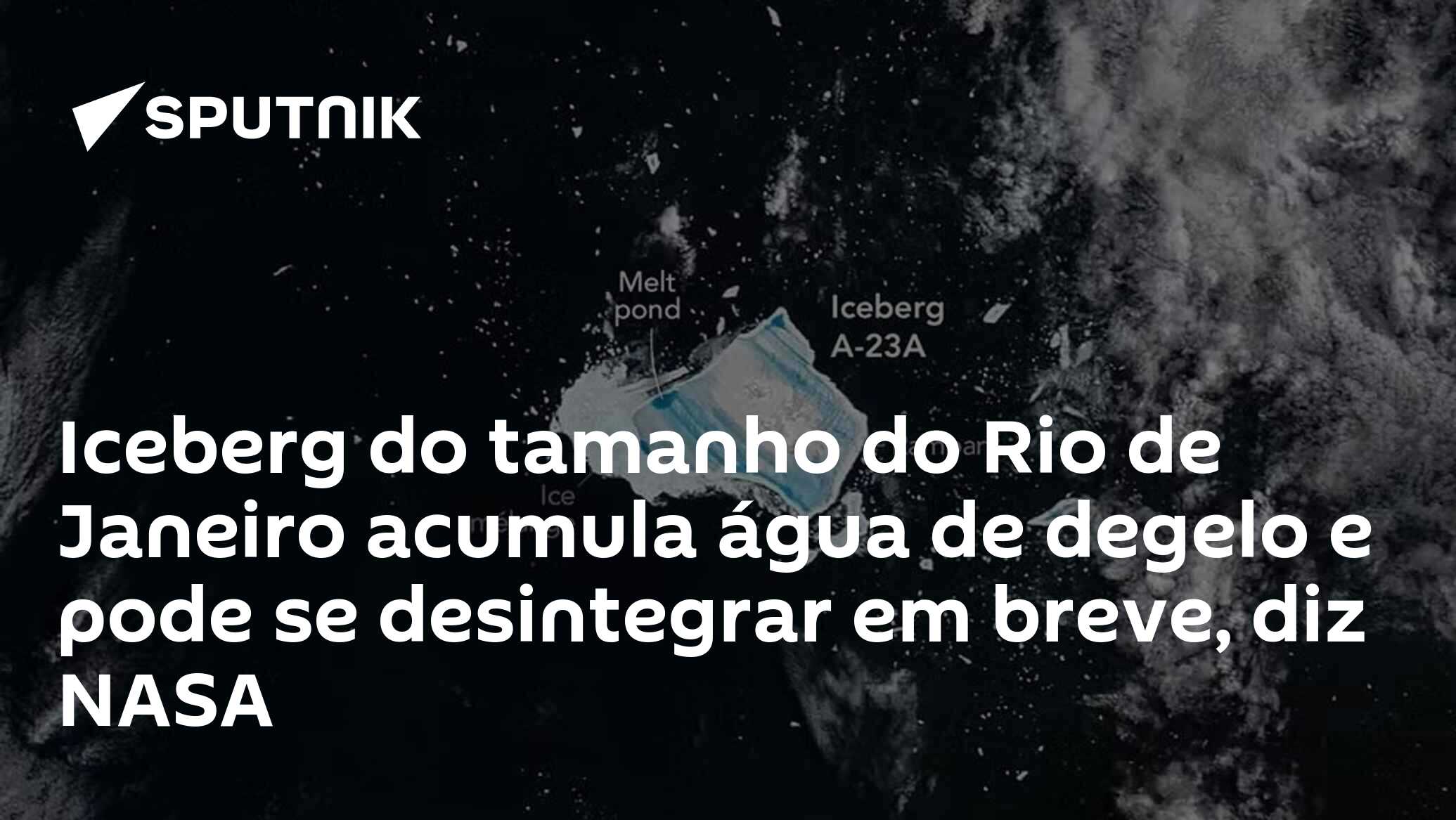 Iceberg do tamanho do Rio de Janeiro acumula água de degelo e pode se ...