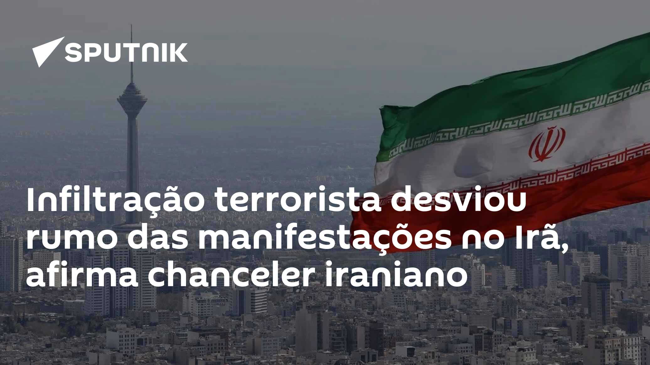 Infiltração terrorista desviou rumo das manifestações no Irã, afirma ...