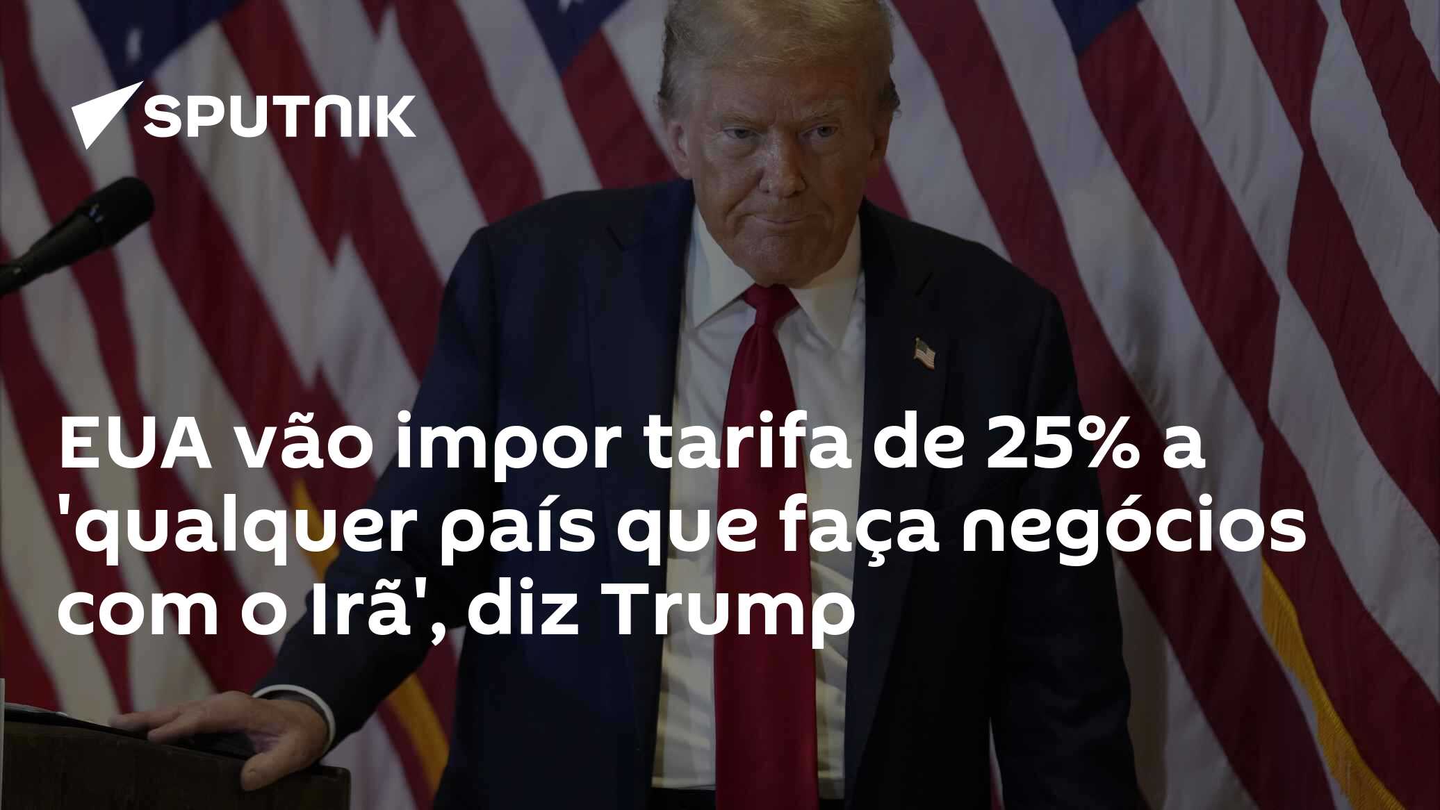 Eua Vão Impor Tarifa De 25 A Qualquer País Que Faça Negócios Com O 0891