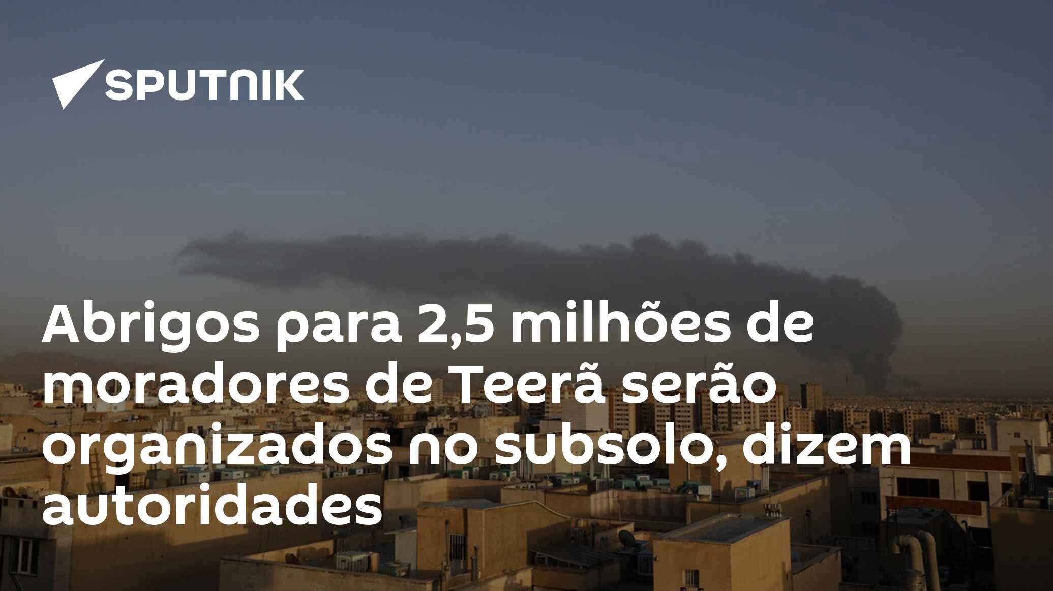Abrigos para 2,5 milhões de moradores de Teerã serão organizados no ...