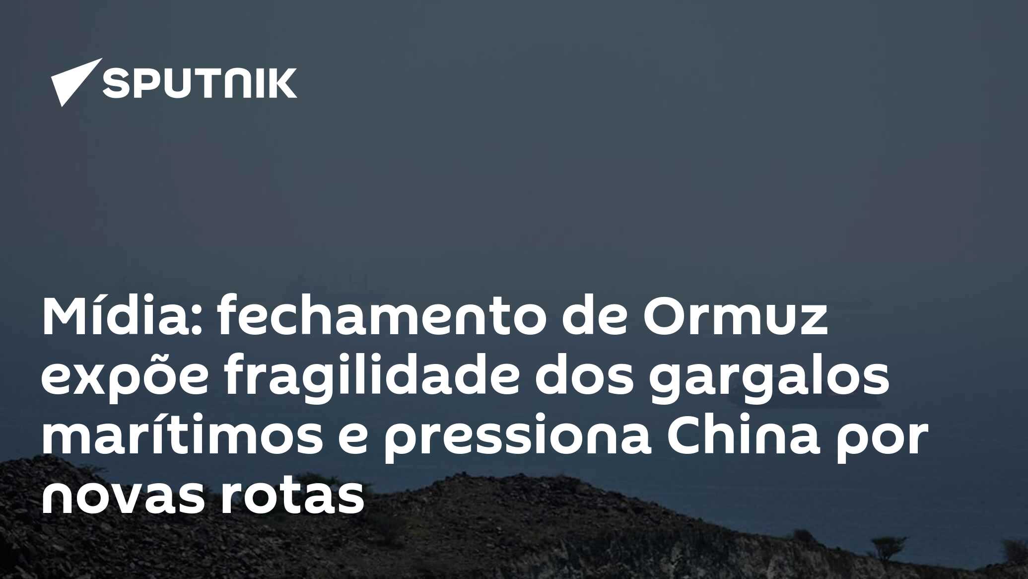 Mídia: fechamento de Ormuz expõe fragilidade dos gargalos marítimos e ...