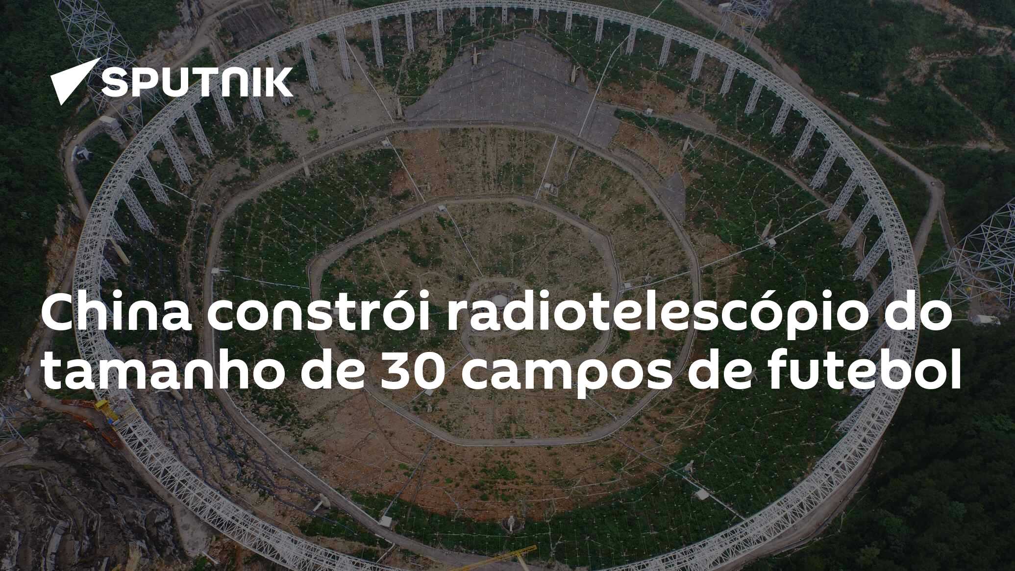 China constrói radiotelescópio do tamanho de 30 campos de futebol - 03.07.2016, Sputnik Brasil