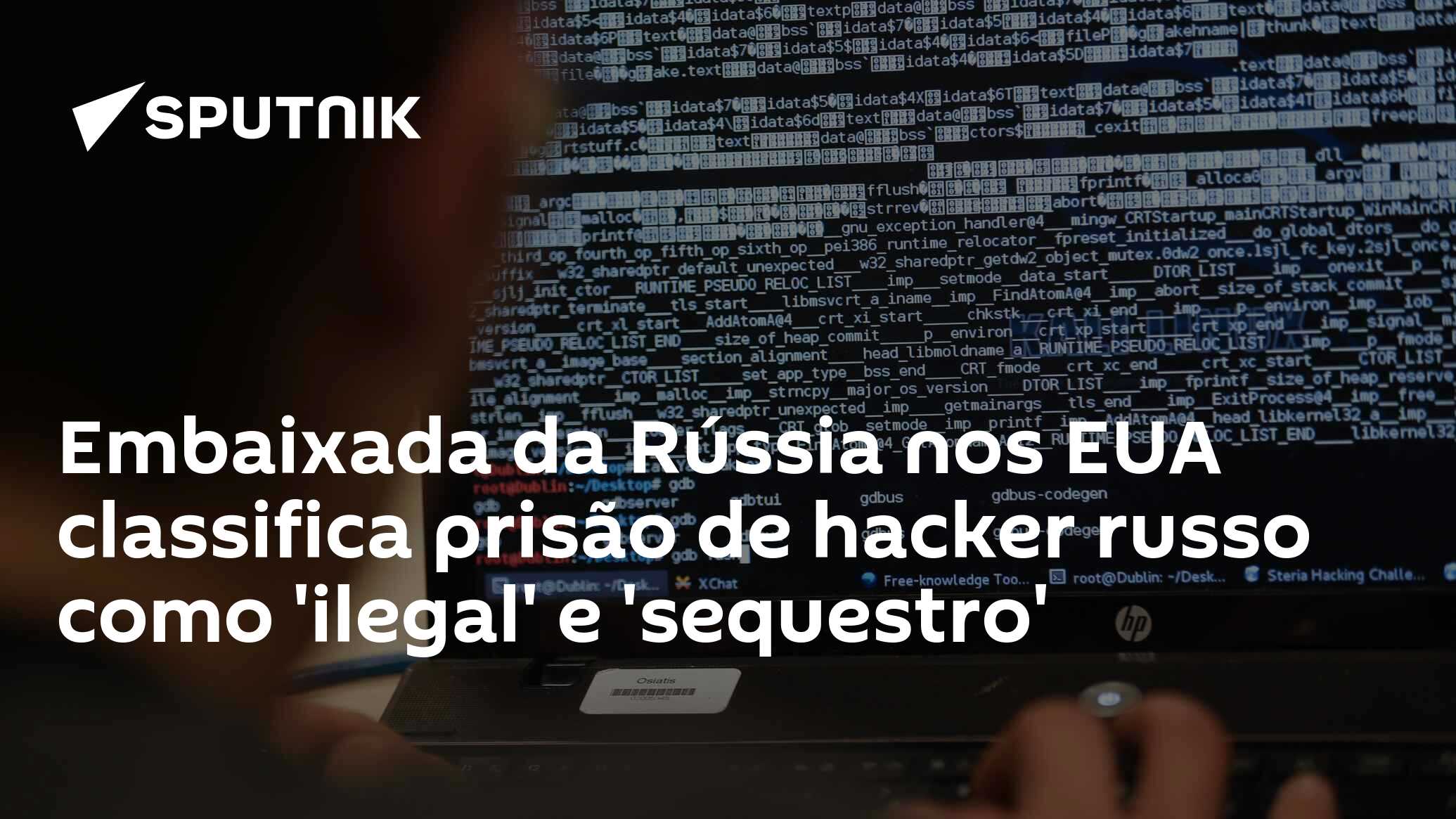 Embaixada da Rússia nos EUA classifica prisão de hacker russo como ...