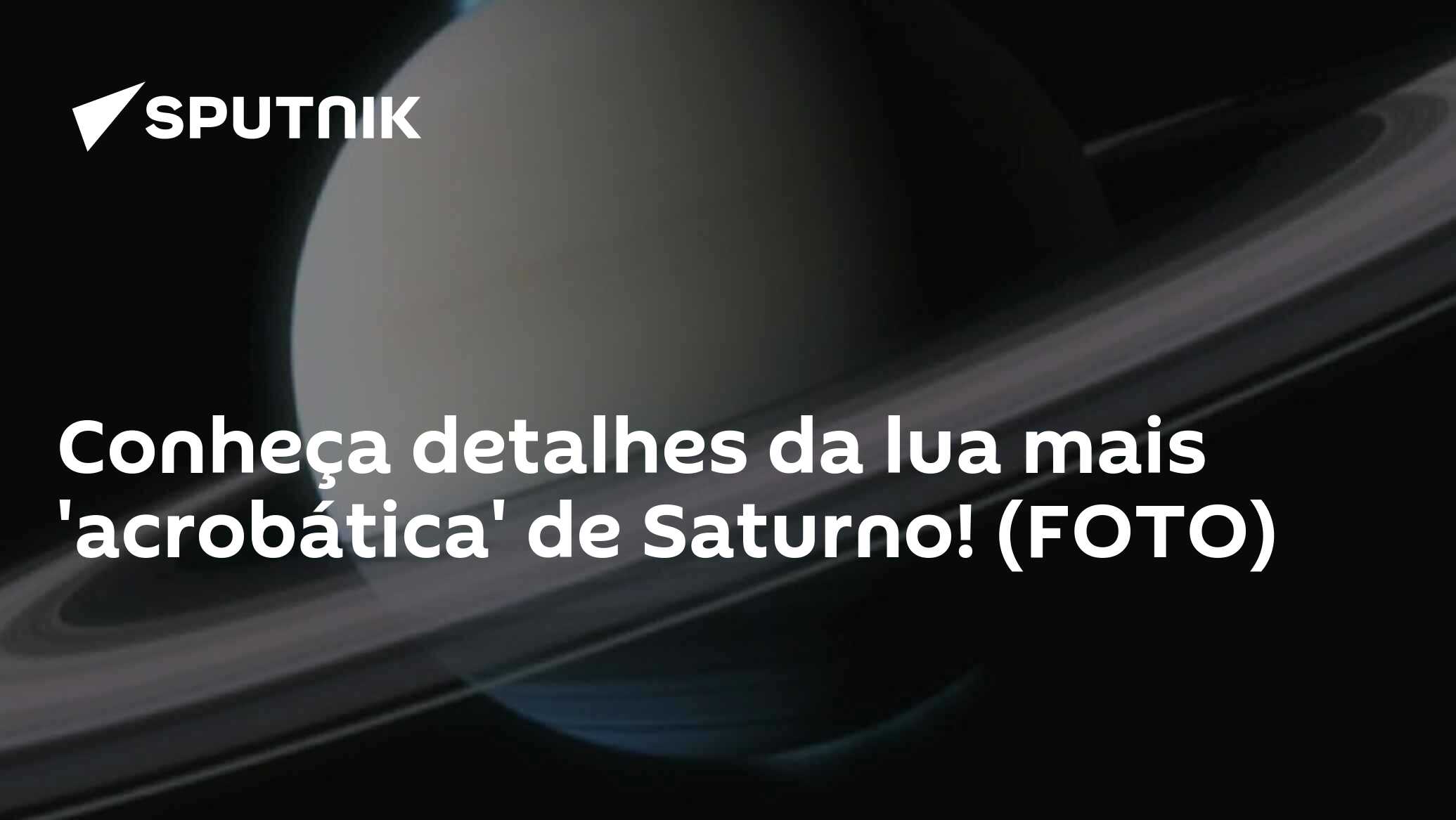 Conheça detalhes da lua mais 'acrobática' de Saturno! (FOTO) - 06.07. ...