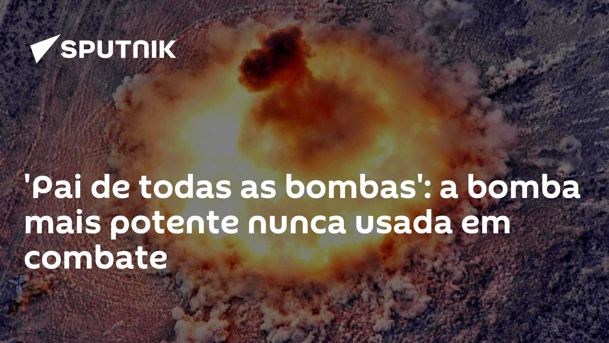 'Pai de todas as bombas': a bomba mais potente nunca usada em combate ...